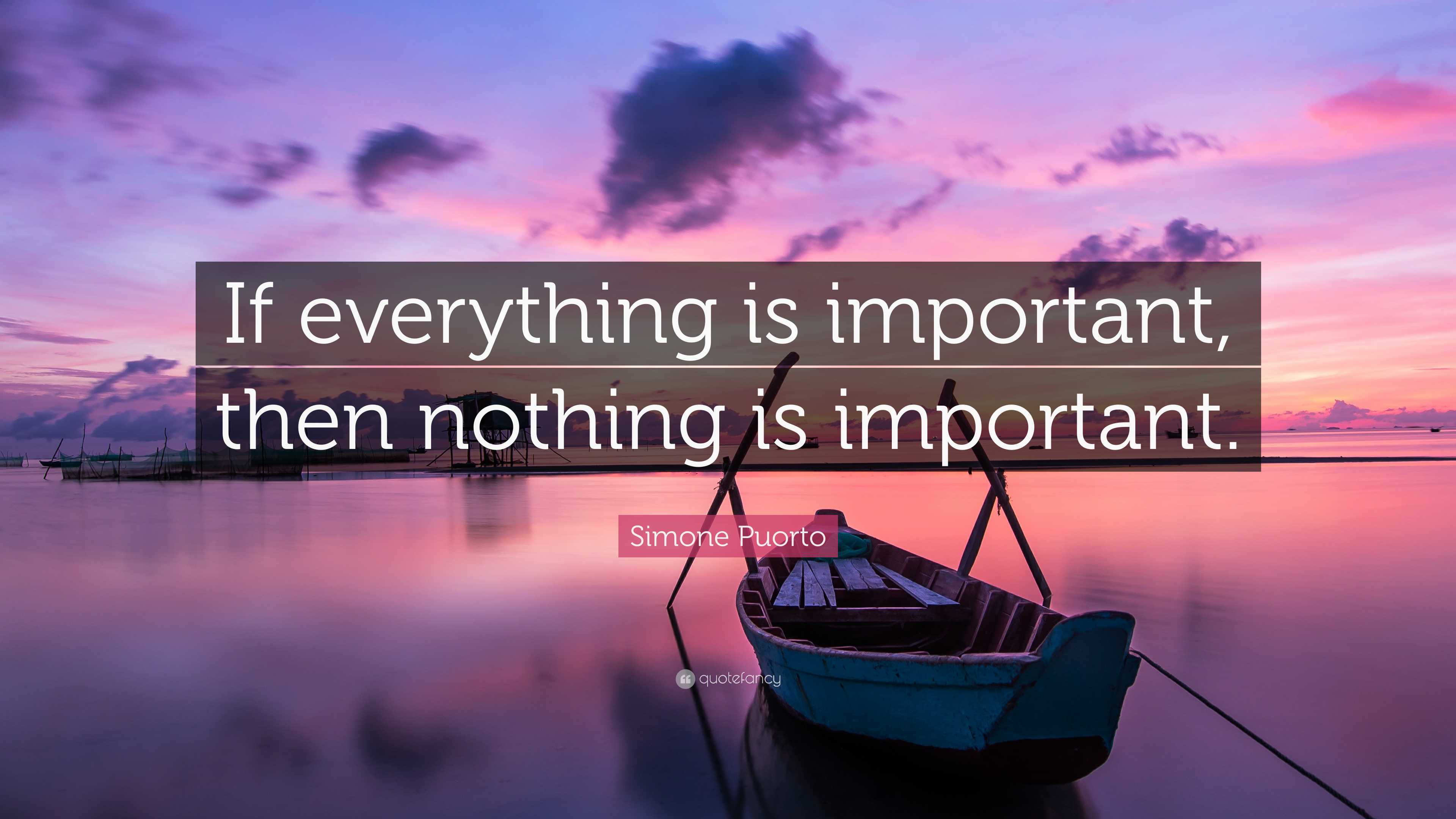 Simone Puorto Quote: “If everything is important, then nothing is ...