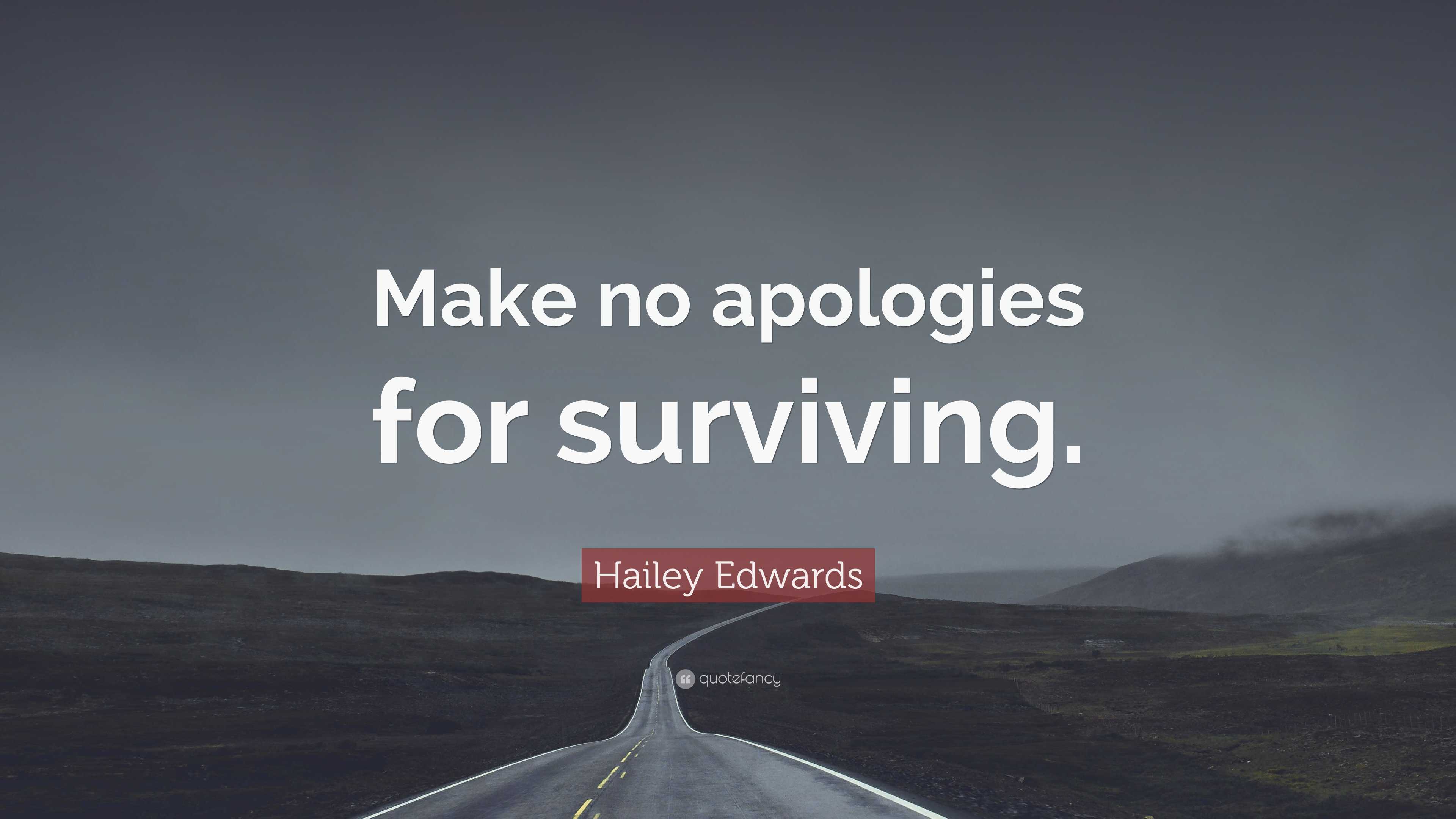 Hailey Edwards Quote: “Make no apologies for surviving.”