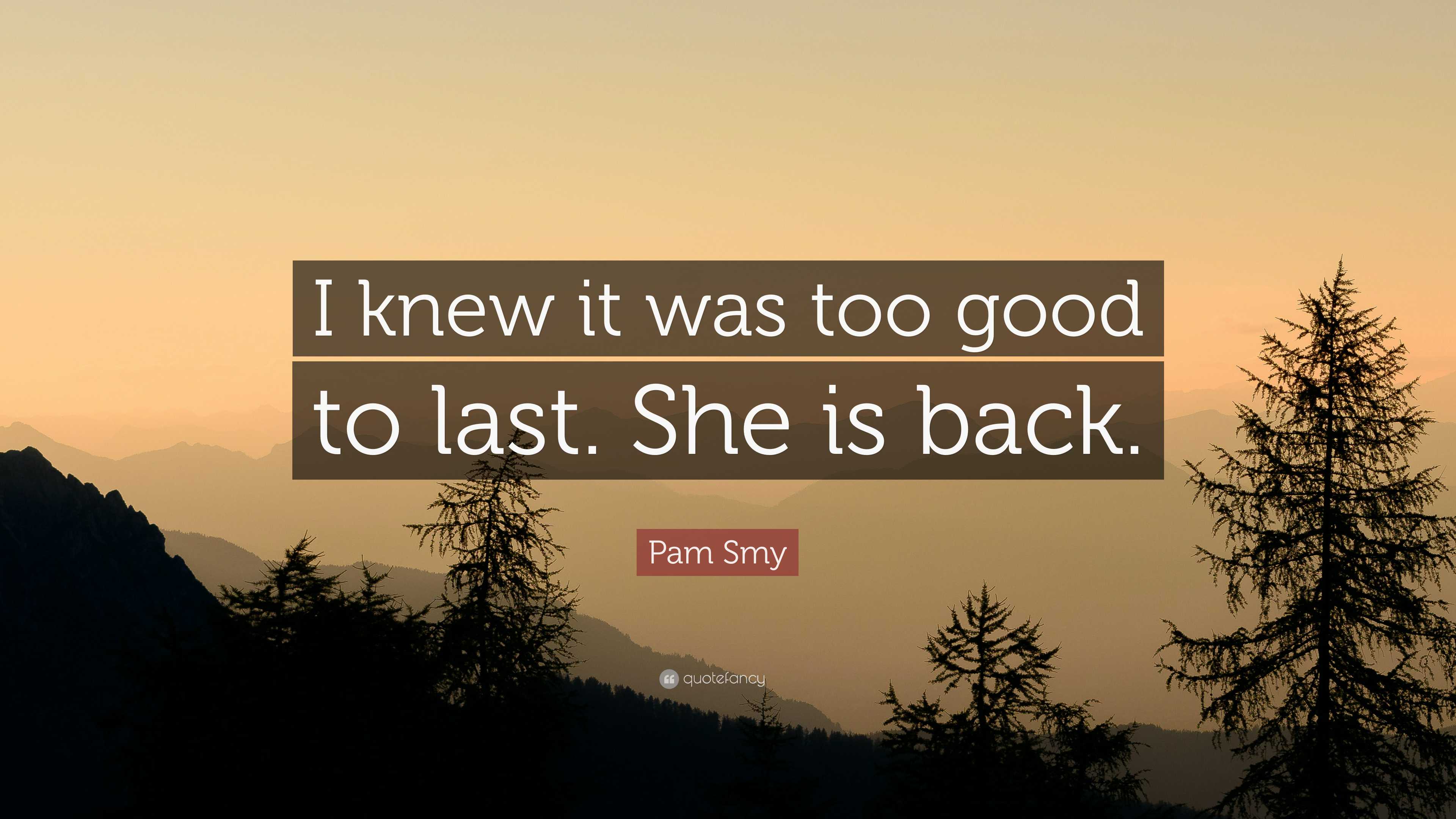 Pam Smy Quote: “I knew it was too good to last. She is back.”