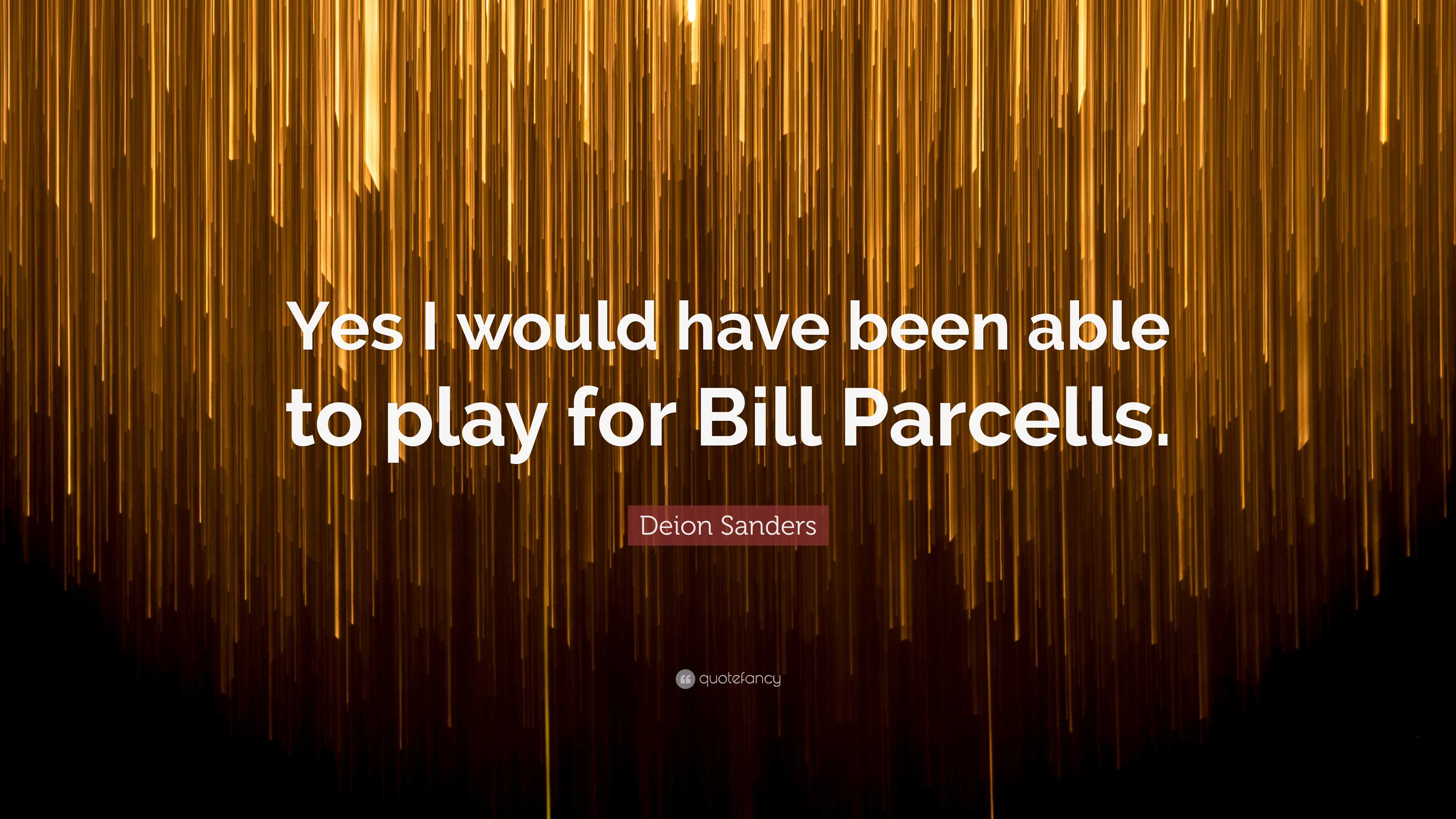 Deion Sanders Quote: “Yes I would have been able to play for Bill ...