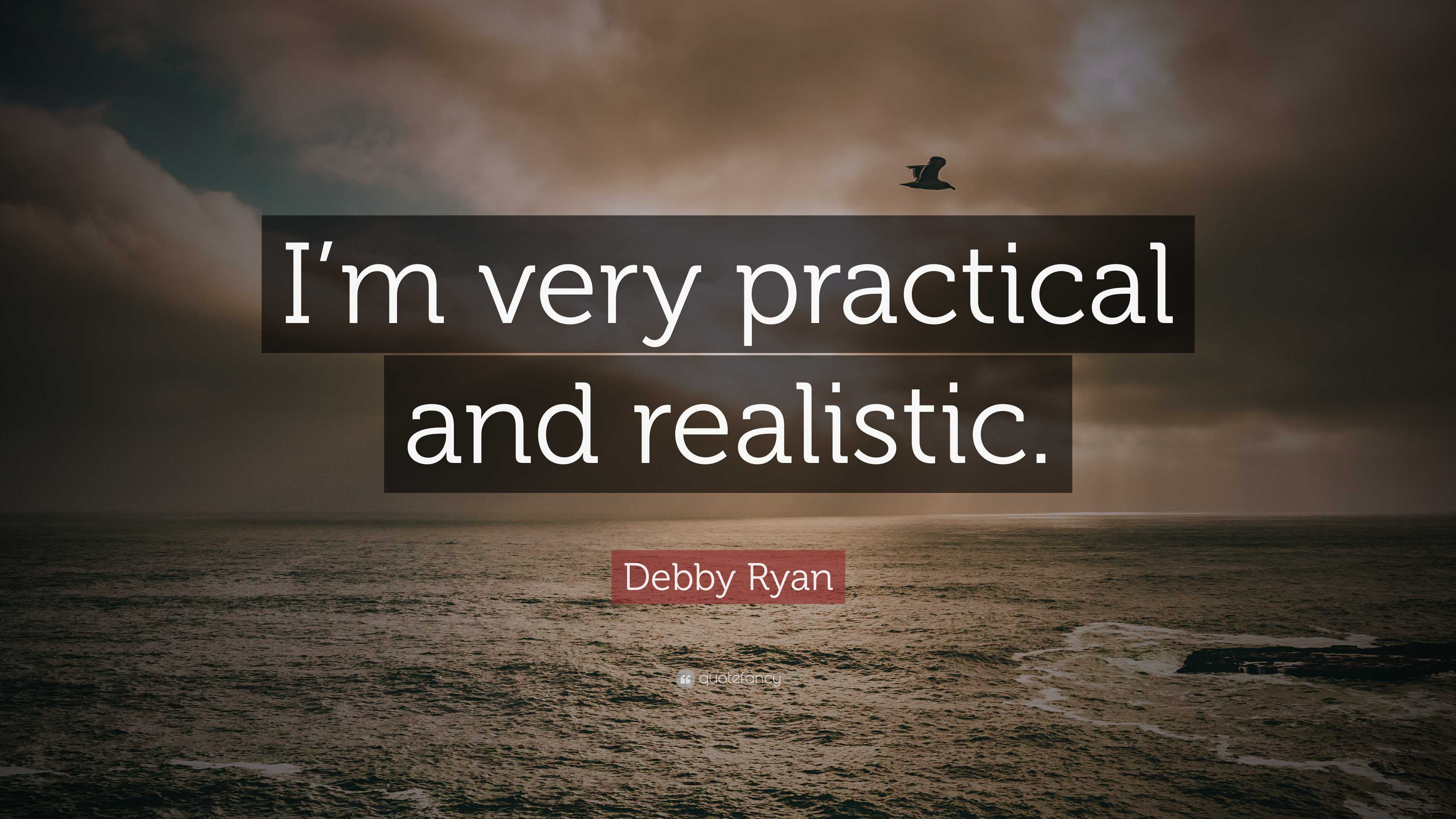 Debby Ryan Quote: “I’m very practical and realistic.”