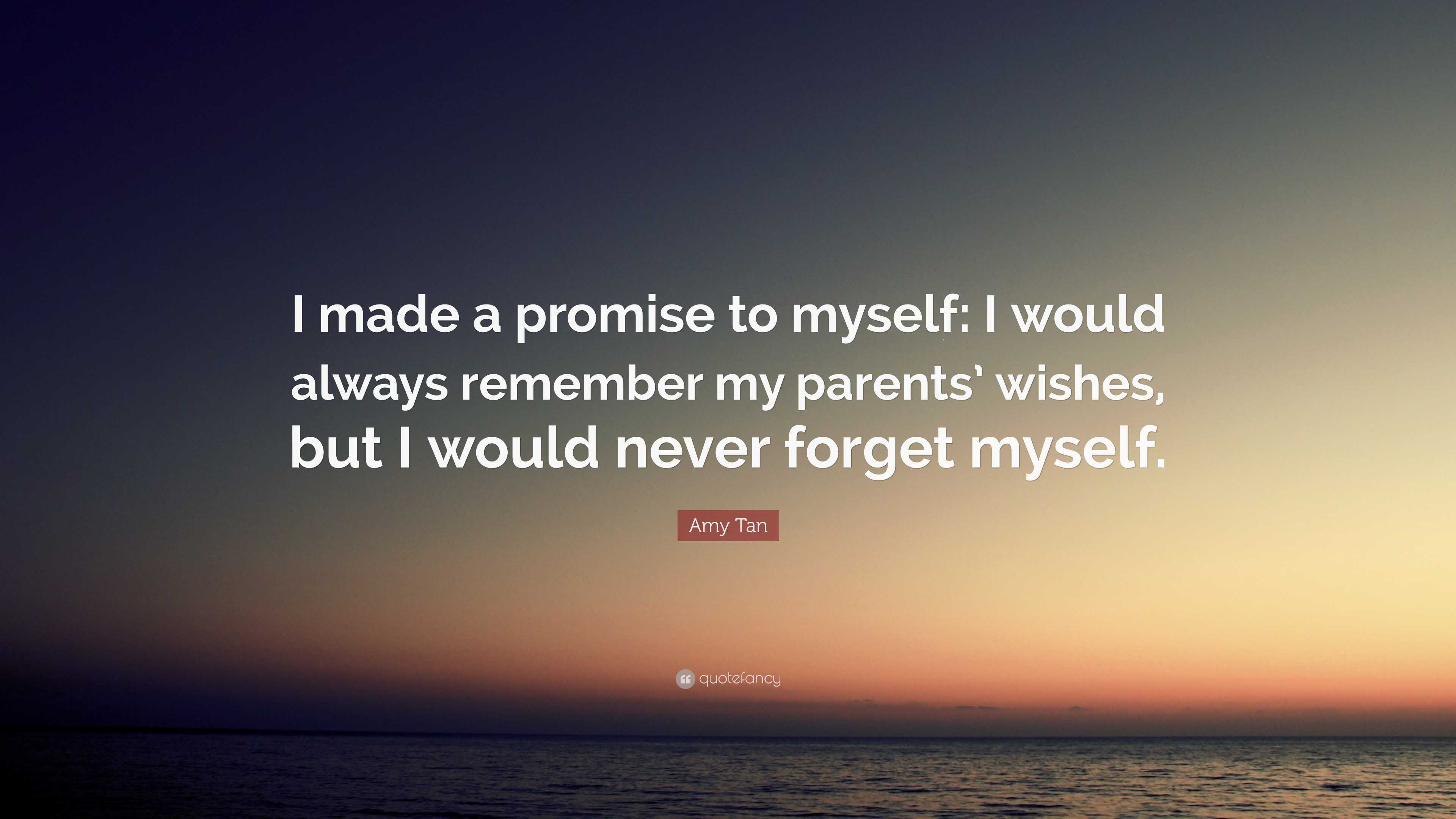 Amy Tan Quote: “I made a promise to myself: I would always remember my ...