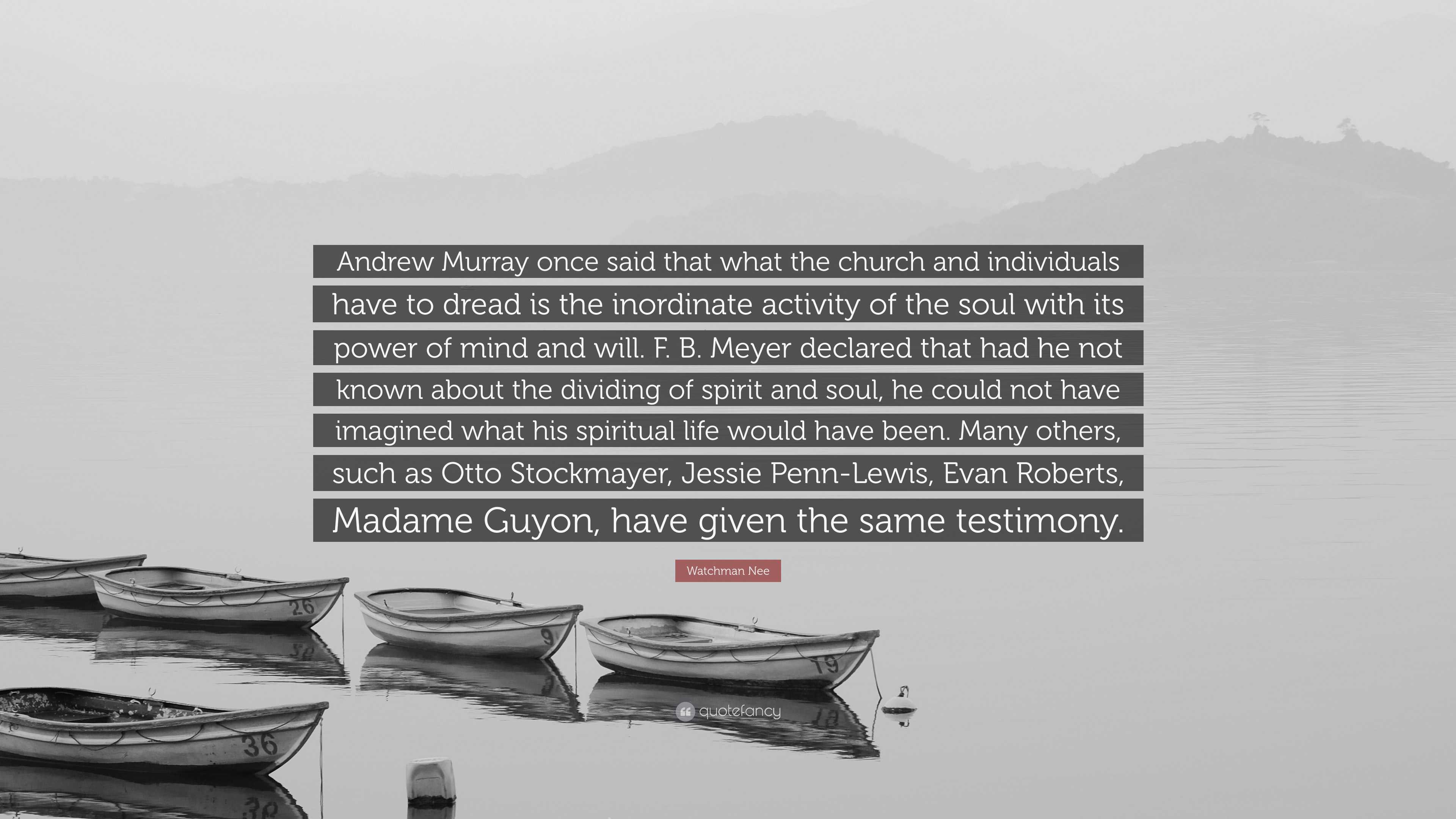 Watchman Nee Quote: “Andrew Murray once said that what the church and ...
