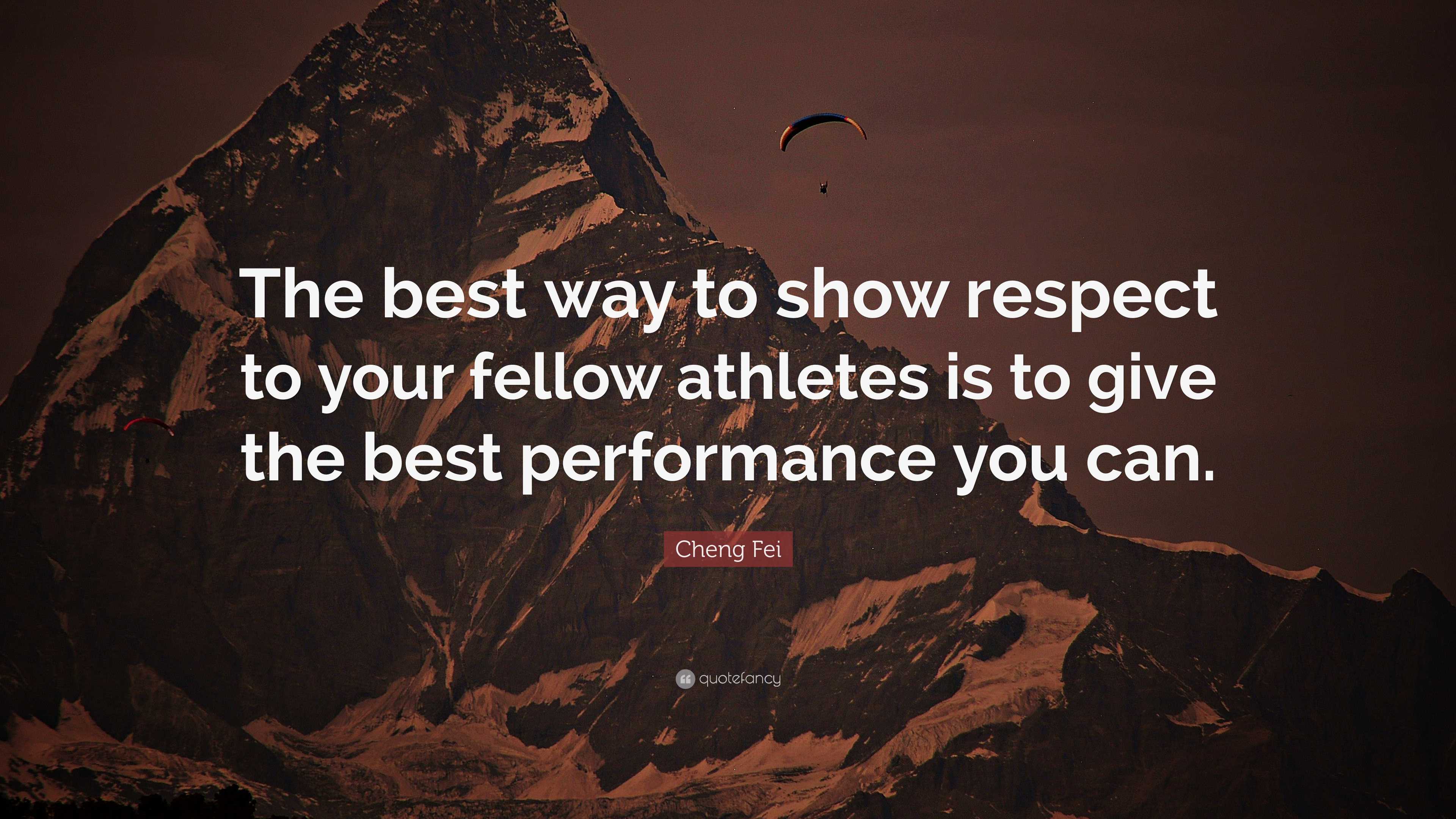 Cheng Fei Quote: “The best way to show respect to your fellow athletes ...