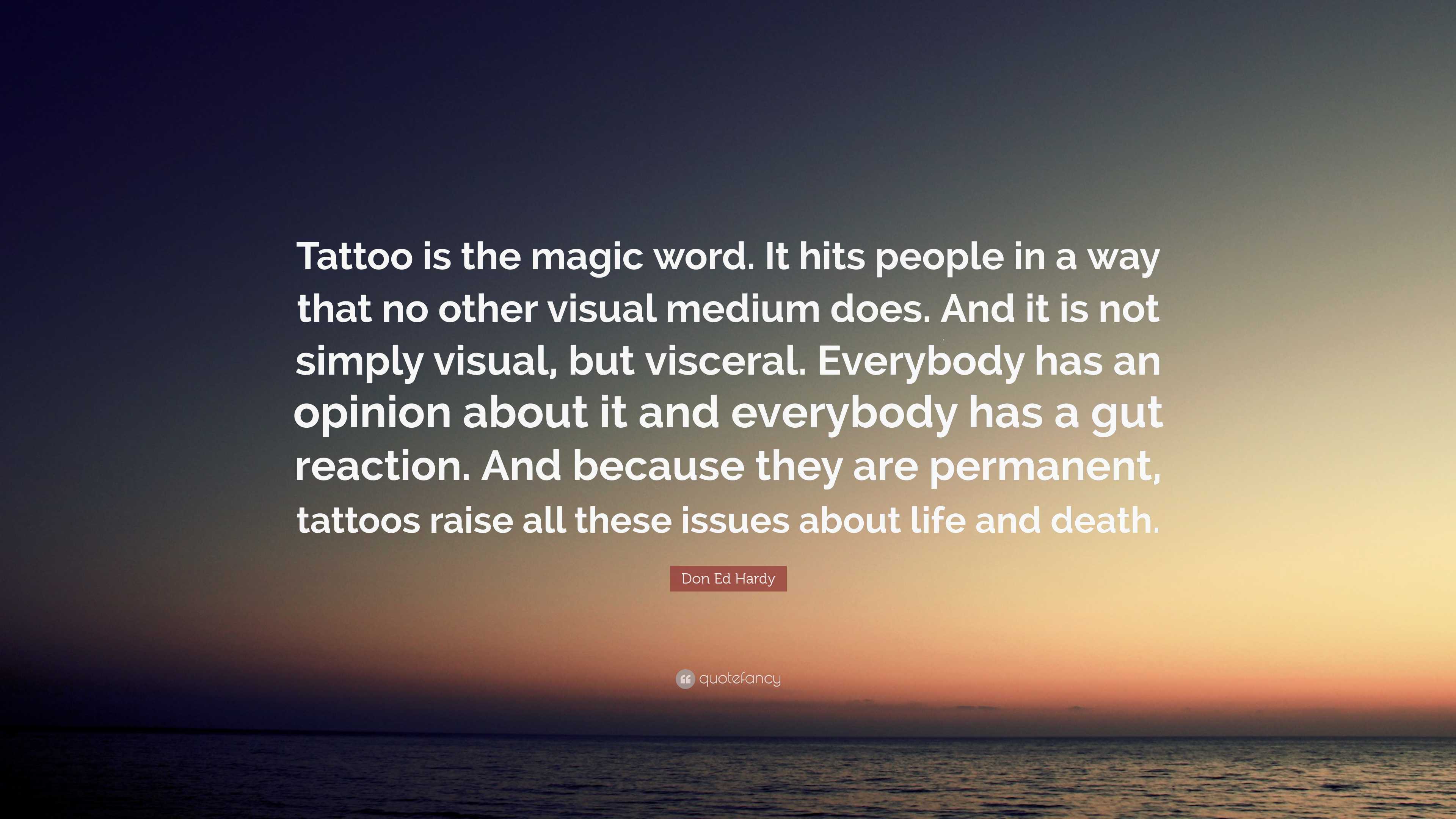 Don Ed Hardy Quote: “Tattoo is the magic word. It hits people in a way ...