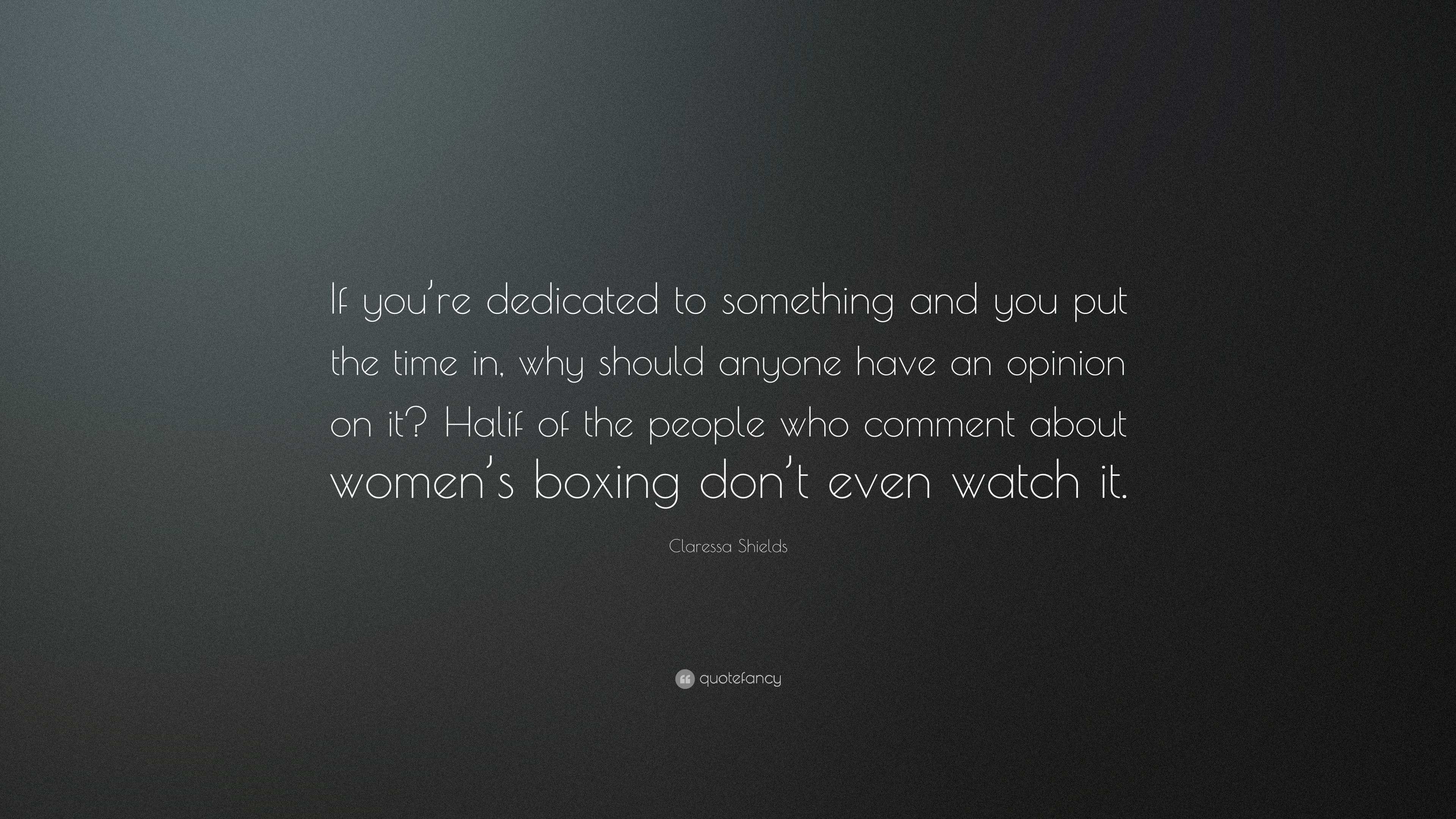 Claressa Shields Quote: “If you’re dedicated to something and you put ...