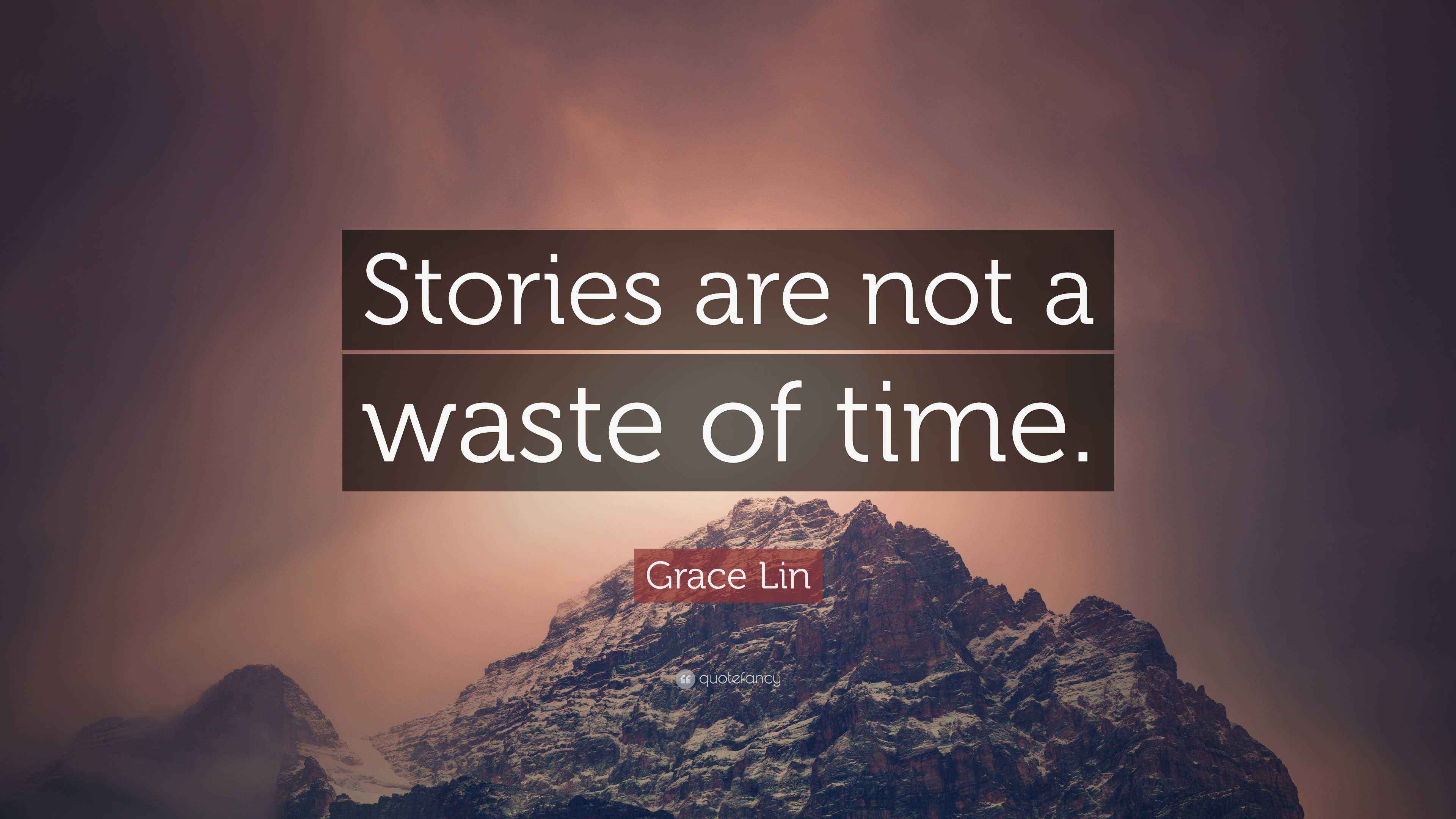 Grace Lin Quote: “Stories are not a waste of time.”