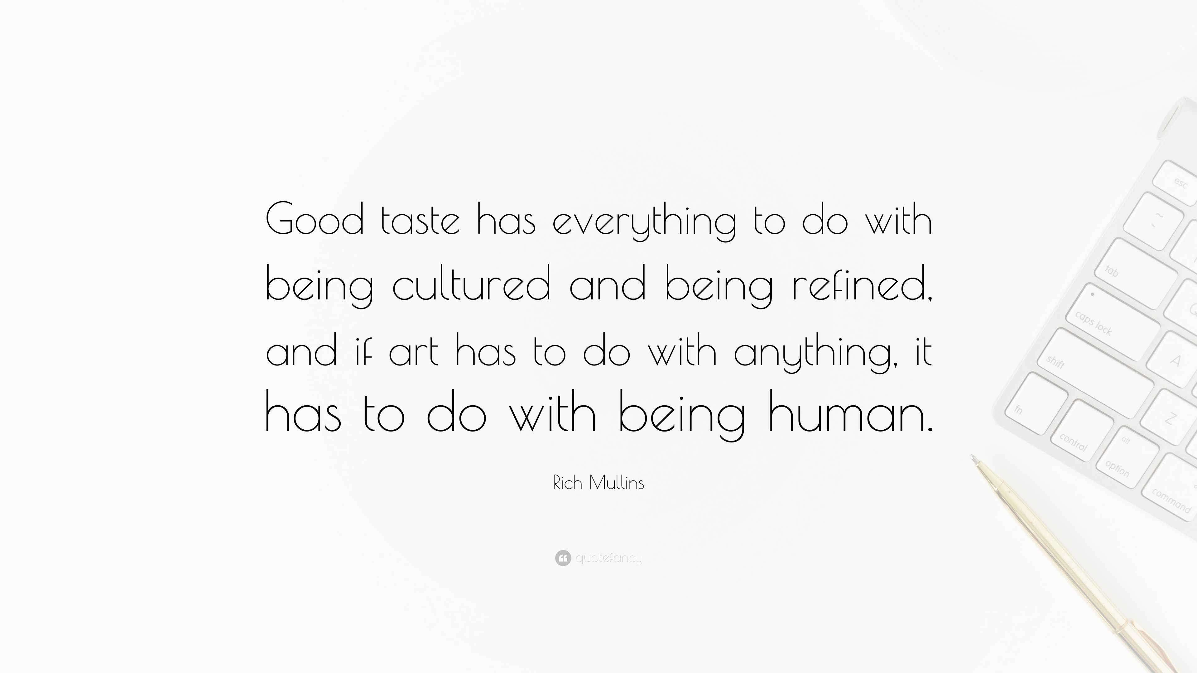 Rich Mullins Quote: “Good taste has everything to do with being ...