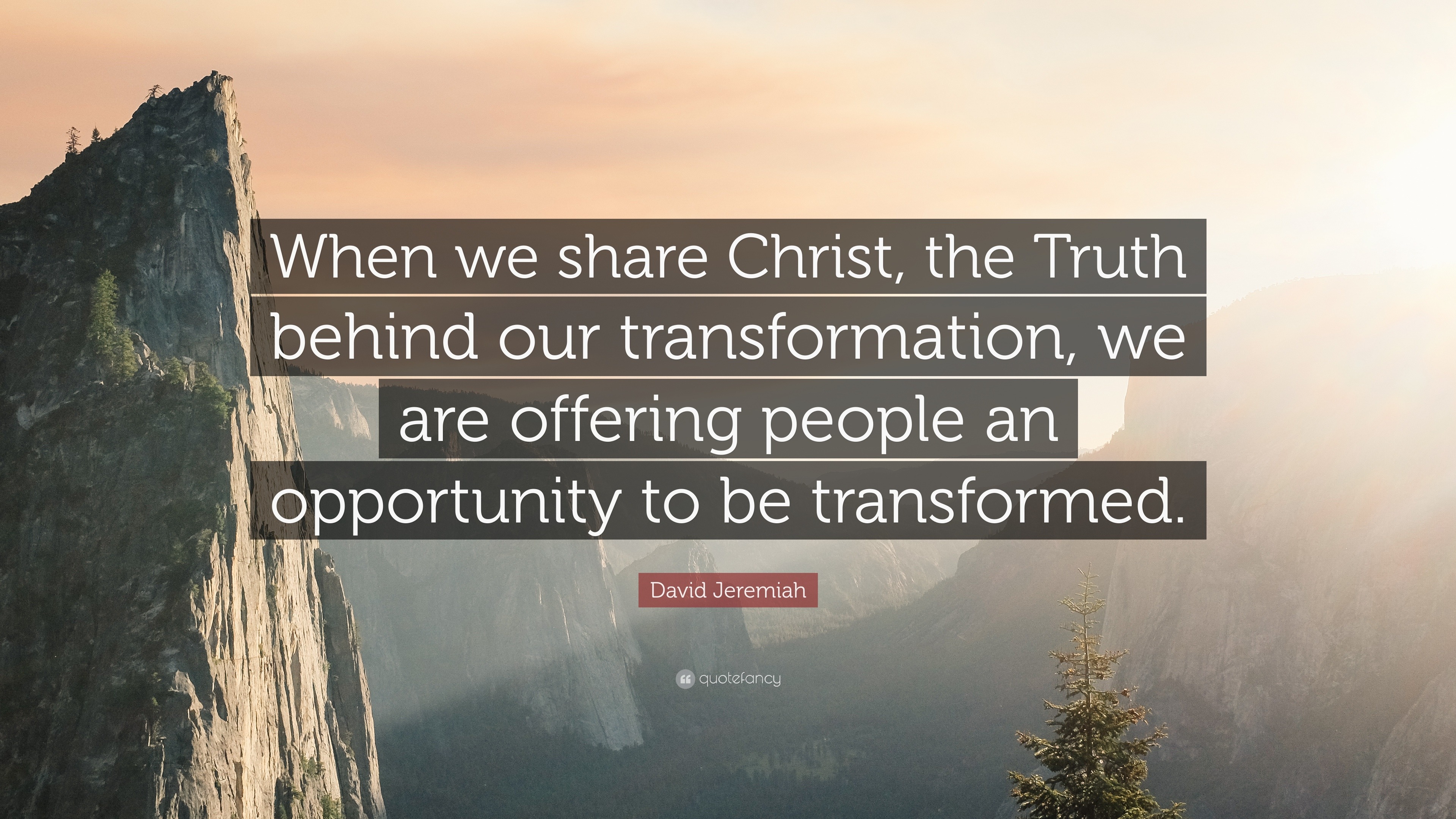 David Jeremiah Quote: “When we share Christ, the Truth behind our ...