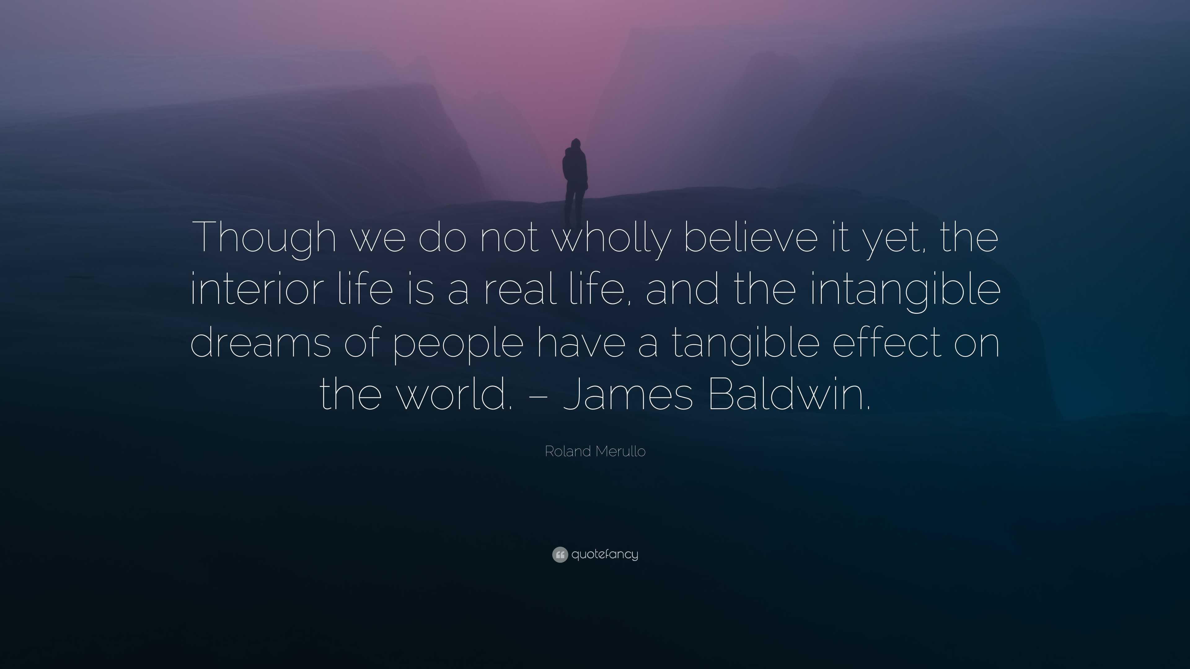 Roland Merullo Quote: “Though we do not wholly believe it yet, the ...