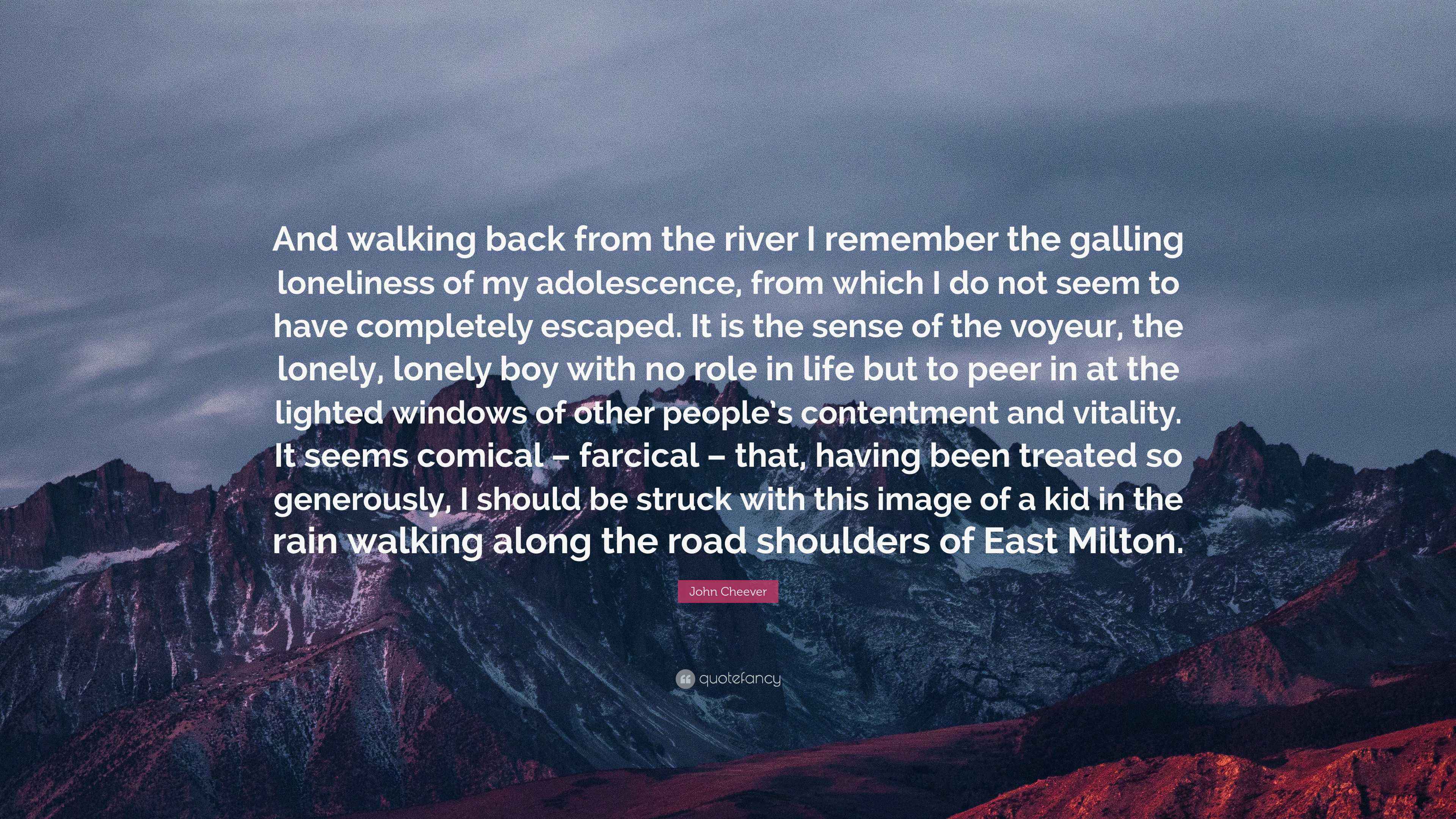 John Cheever Quote: “And walking back from the river I remember the ...
