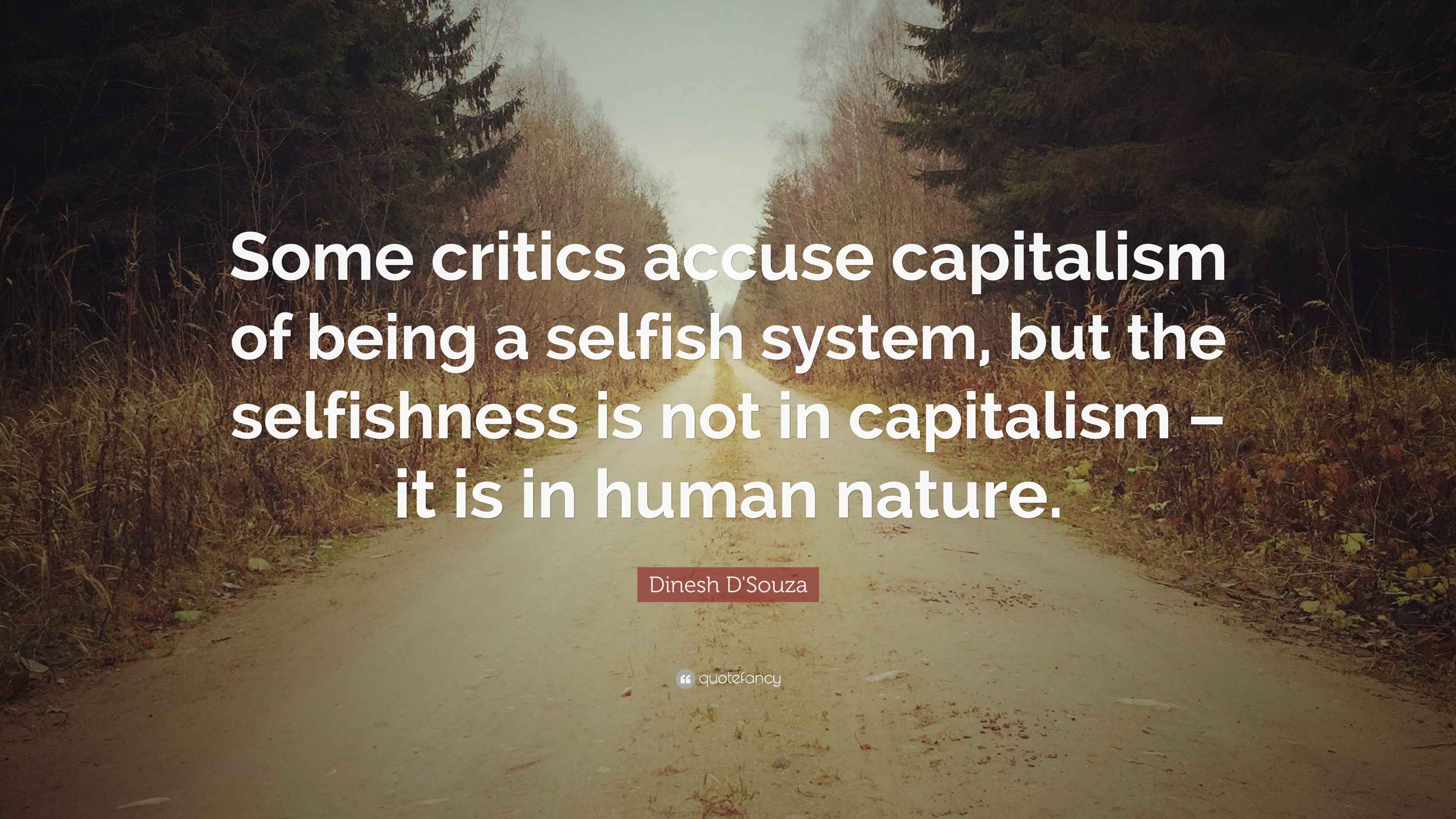 Dinesh D'Souza Quote: “Some critics accuse capitalism of being a ...