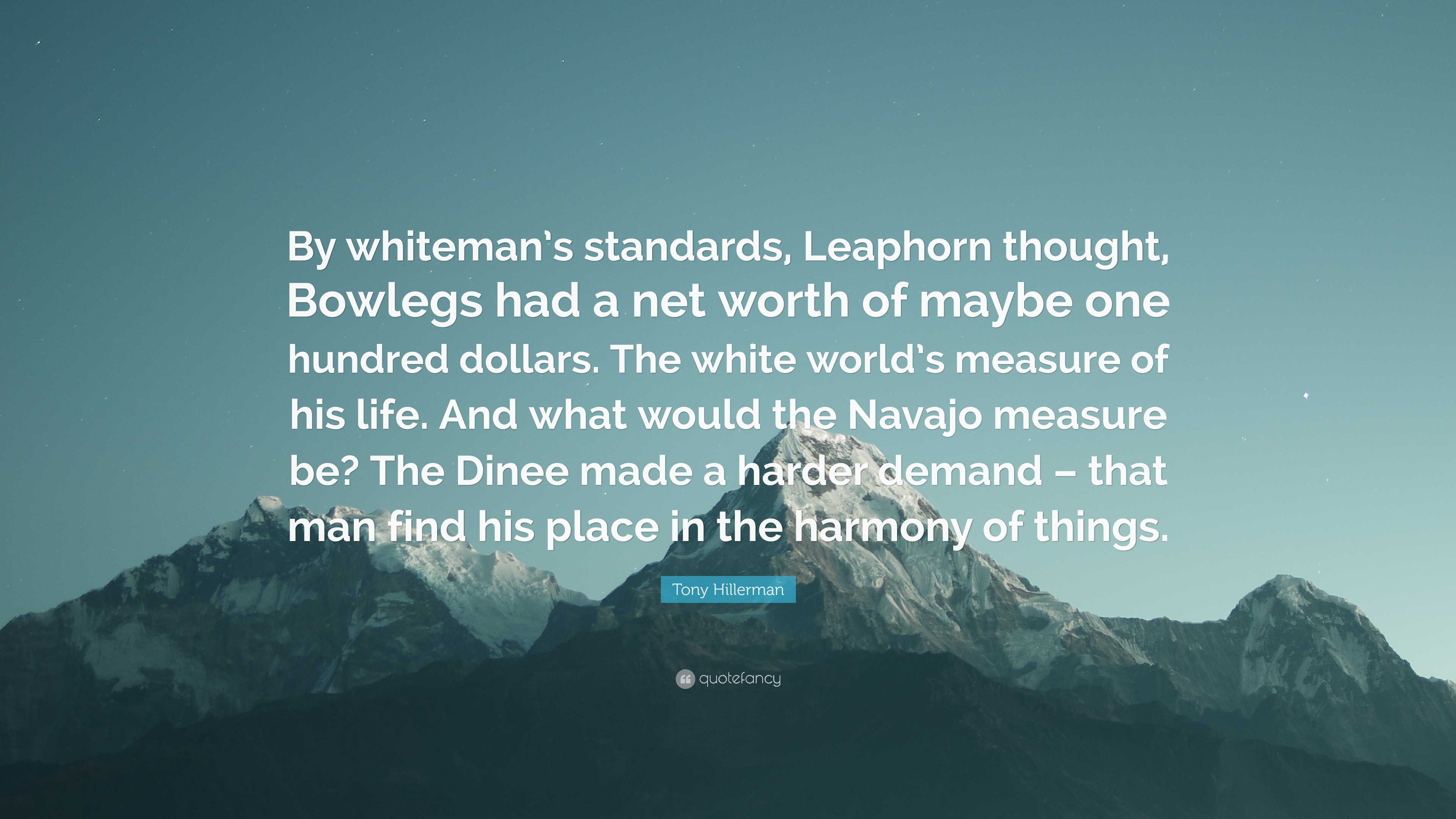 Tony Hillerman Quote: “By whiteman’s standards, Leaphorn thought ...