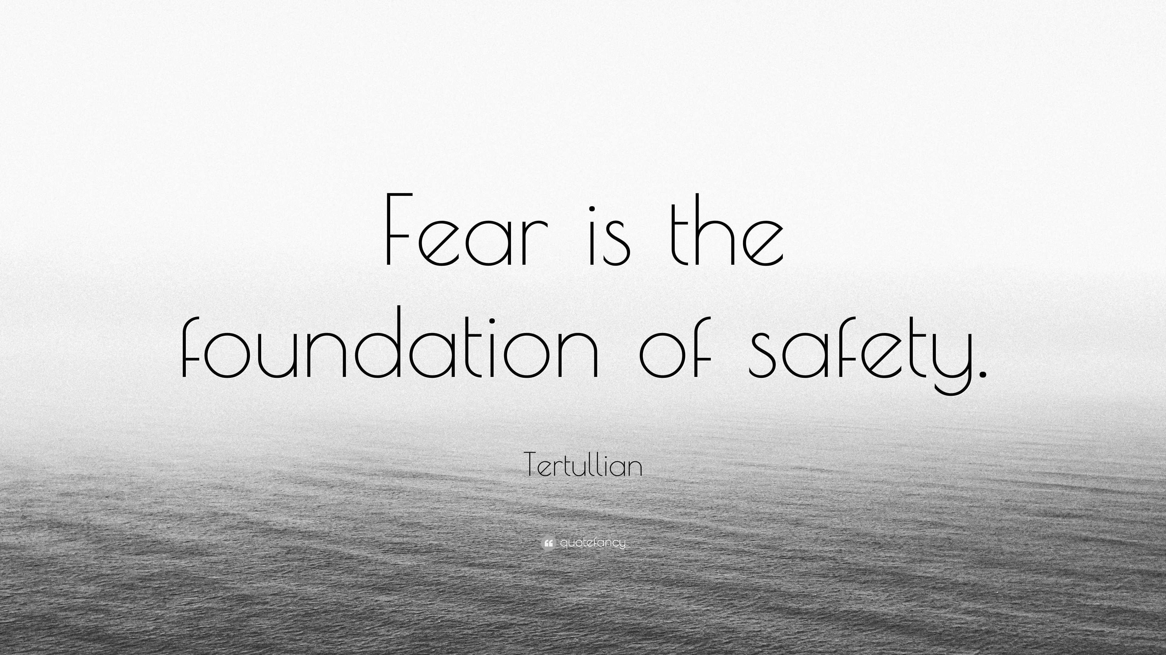 Tertullian Quote: “Fear is the foundation of safety.”