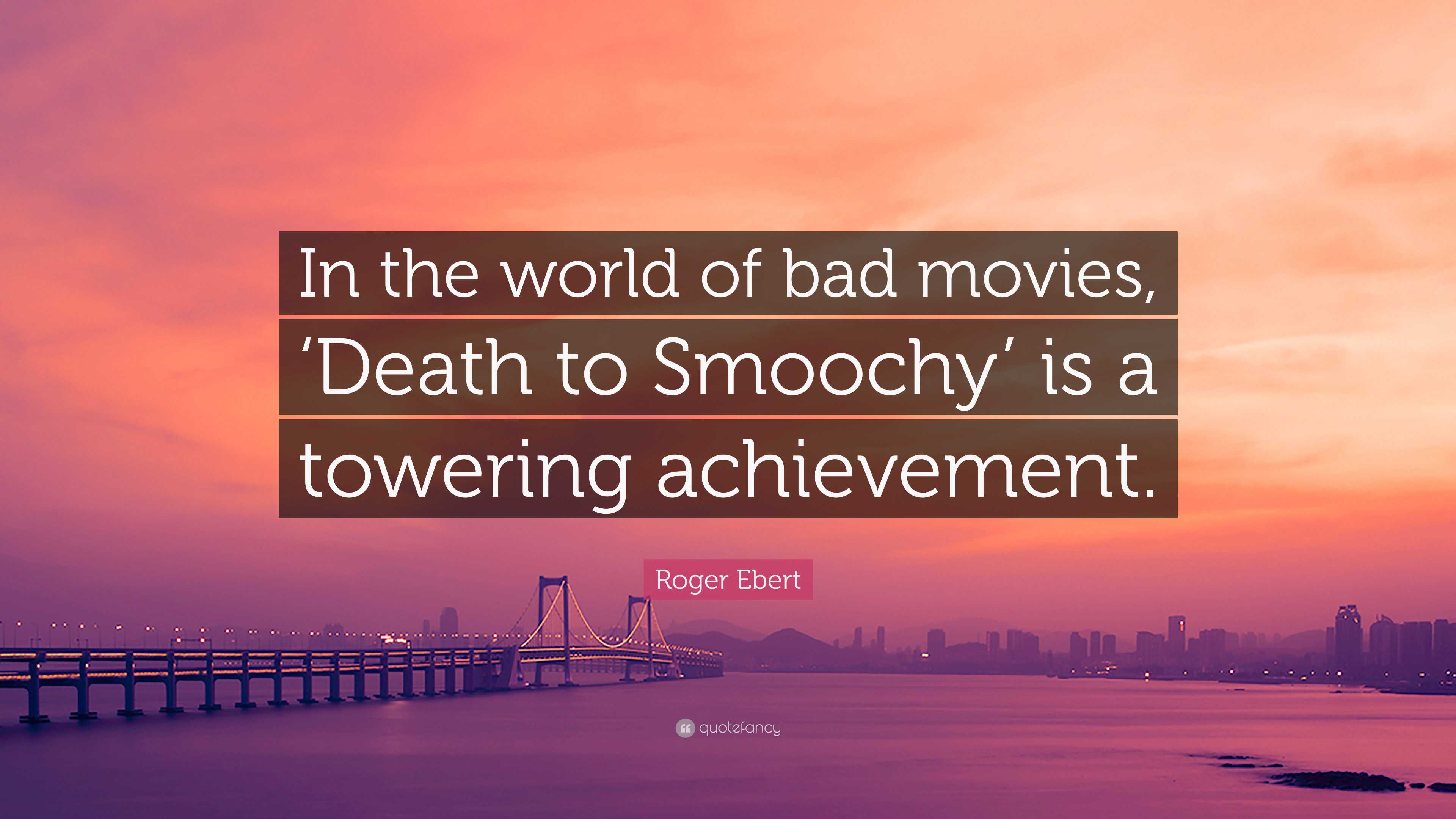 Roger Ebert Quote: “In the world of bad movies, ‘Death to Smoochy’ is a ...