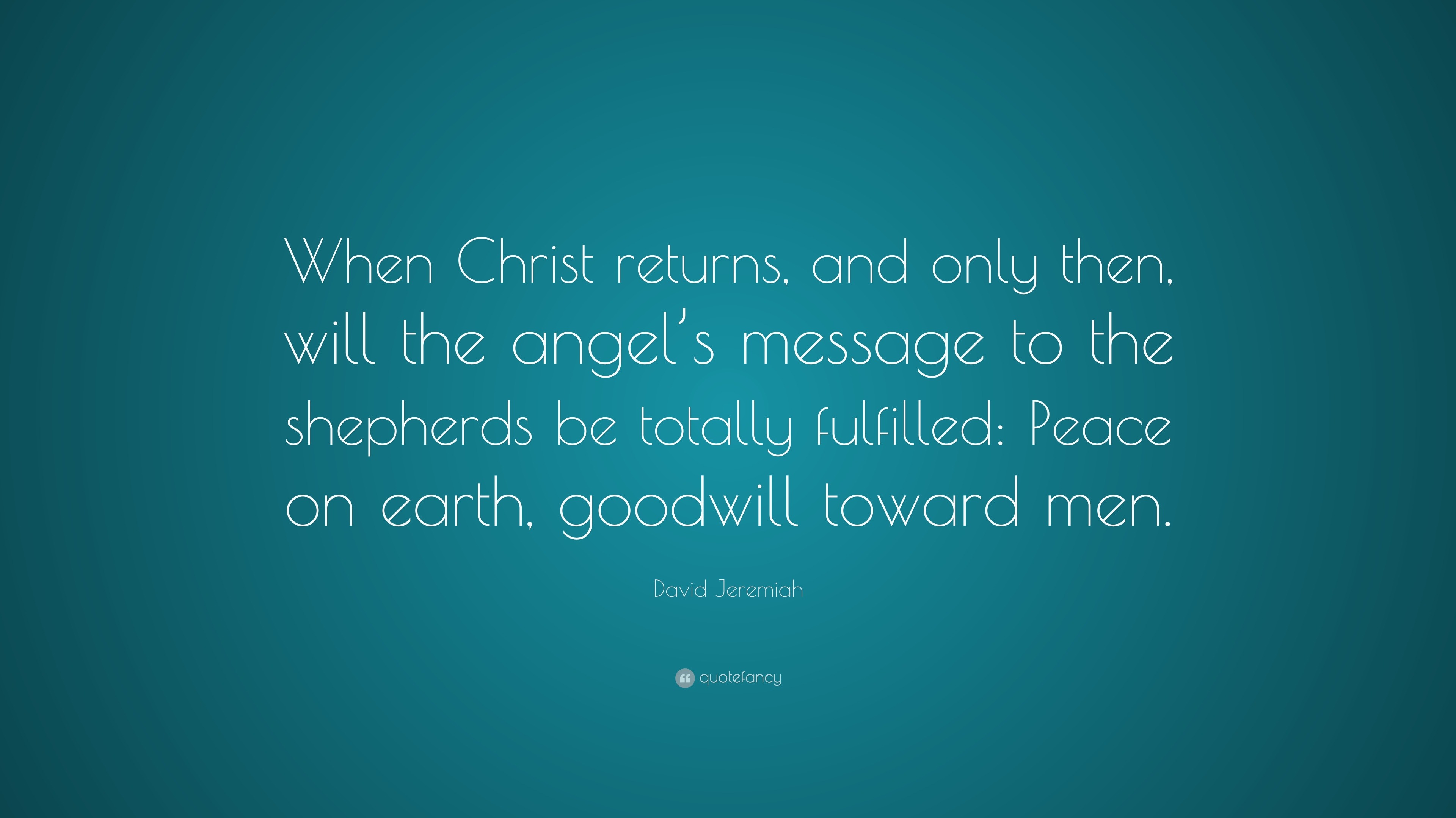 David Jeremiah Quote: “When Christ returns, and only then, will the ...