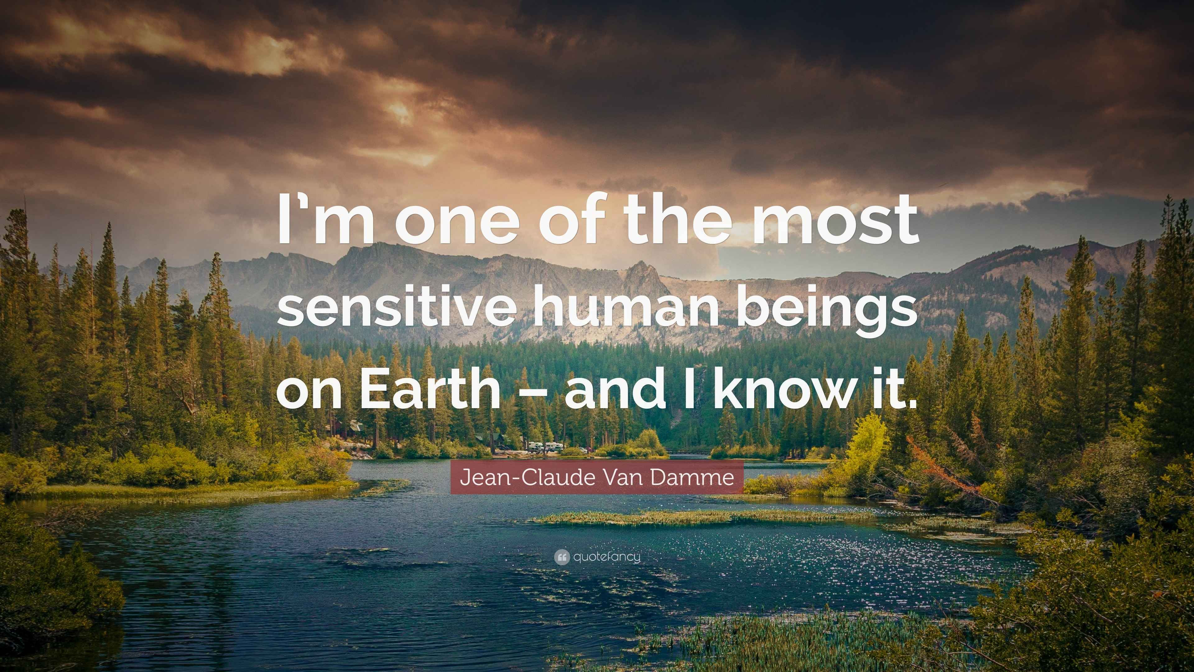 Jean-Claude Van Damme Quote: “I’m one of the most sensitive human ...