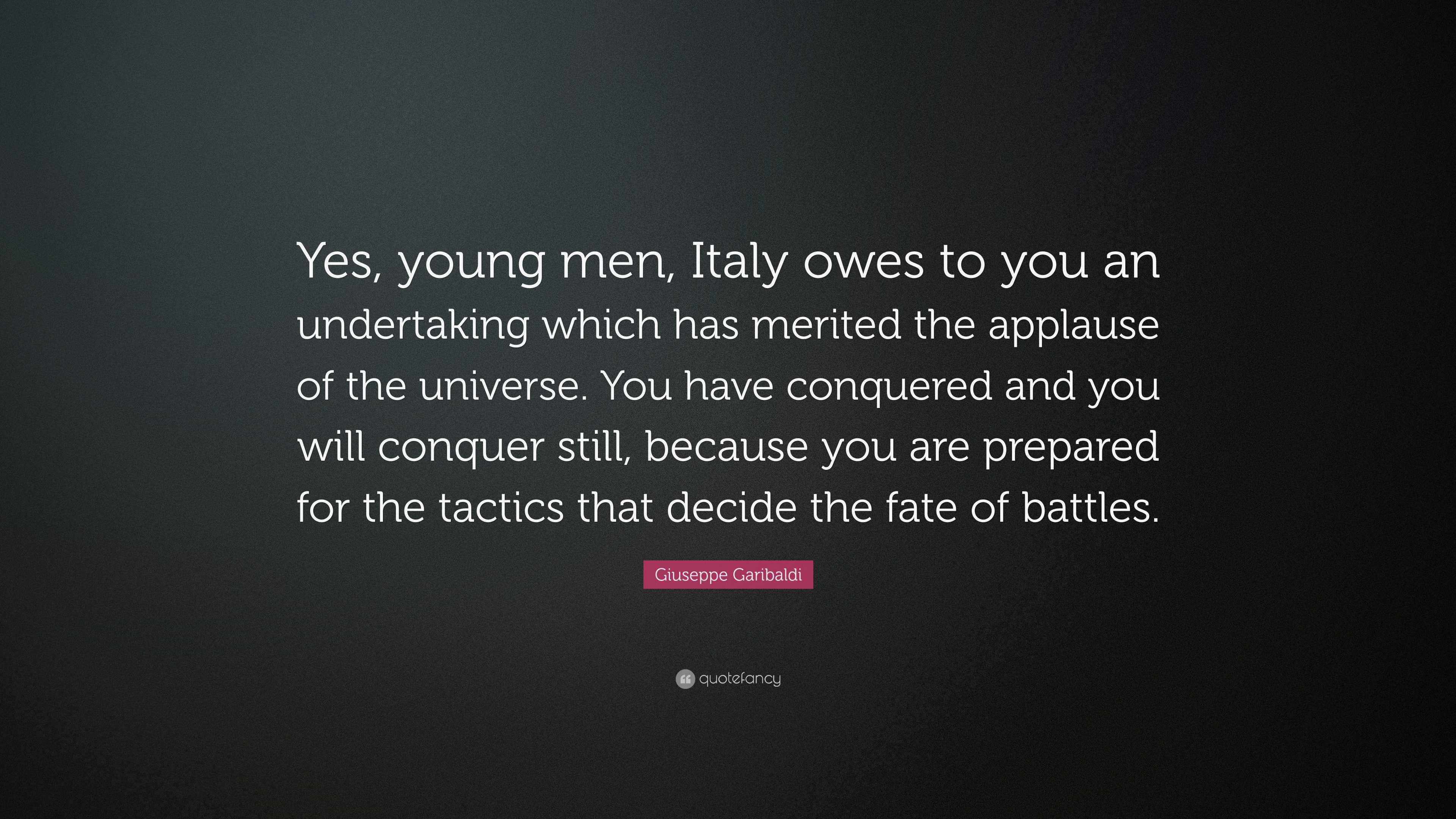 Giuseppe Garibaldi Quote: “Yes, young men, Italy owes to you an ...