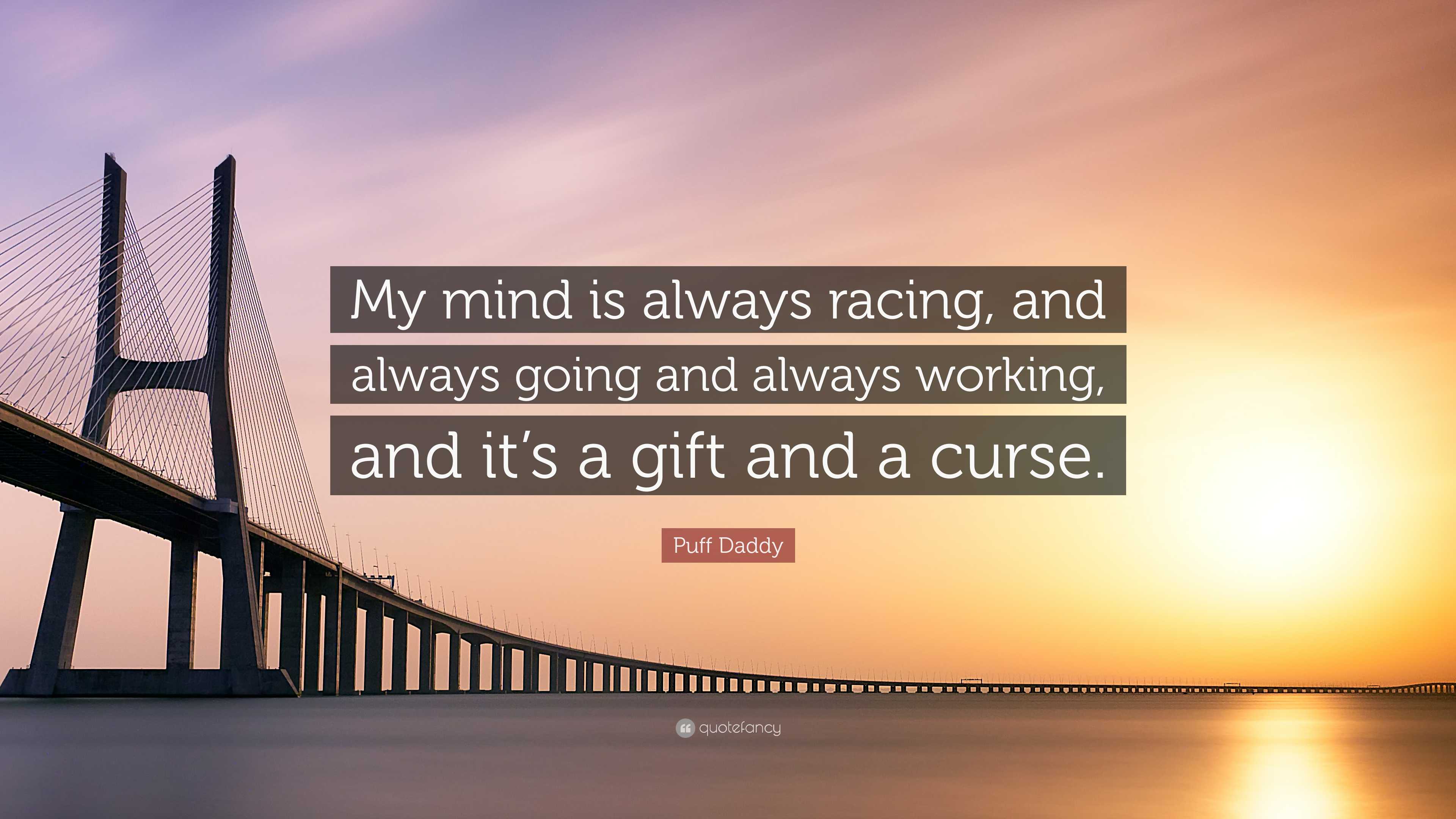 Puff Daddy Quote: “My mind is always racing, and always going and ...