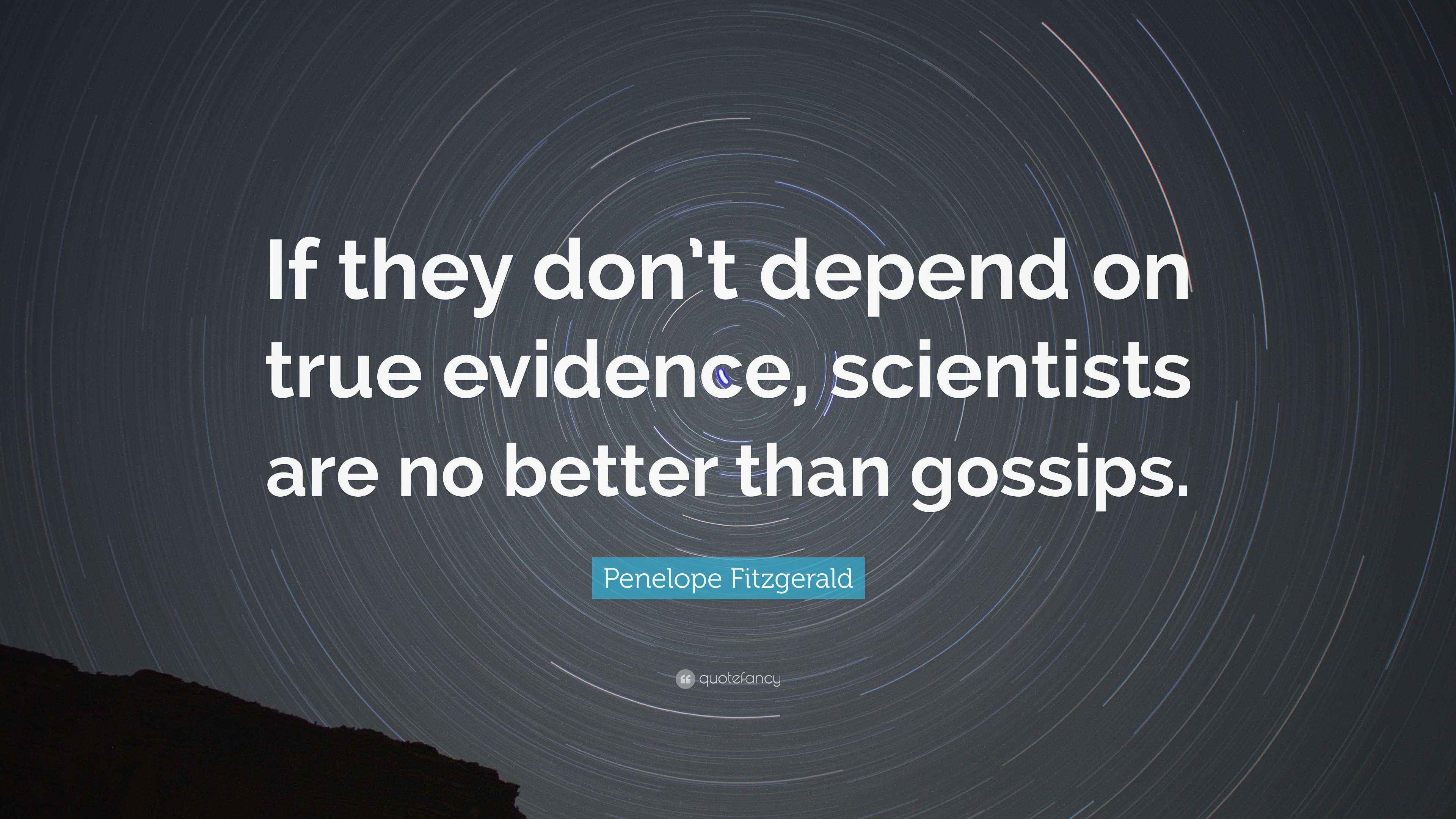 Penelope Fitzgerald Quote: “If they don’t depend on true evidence ...
