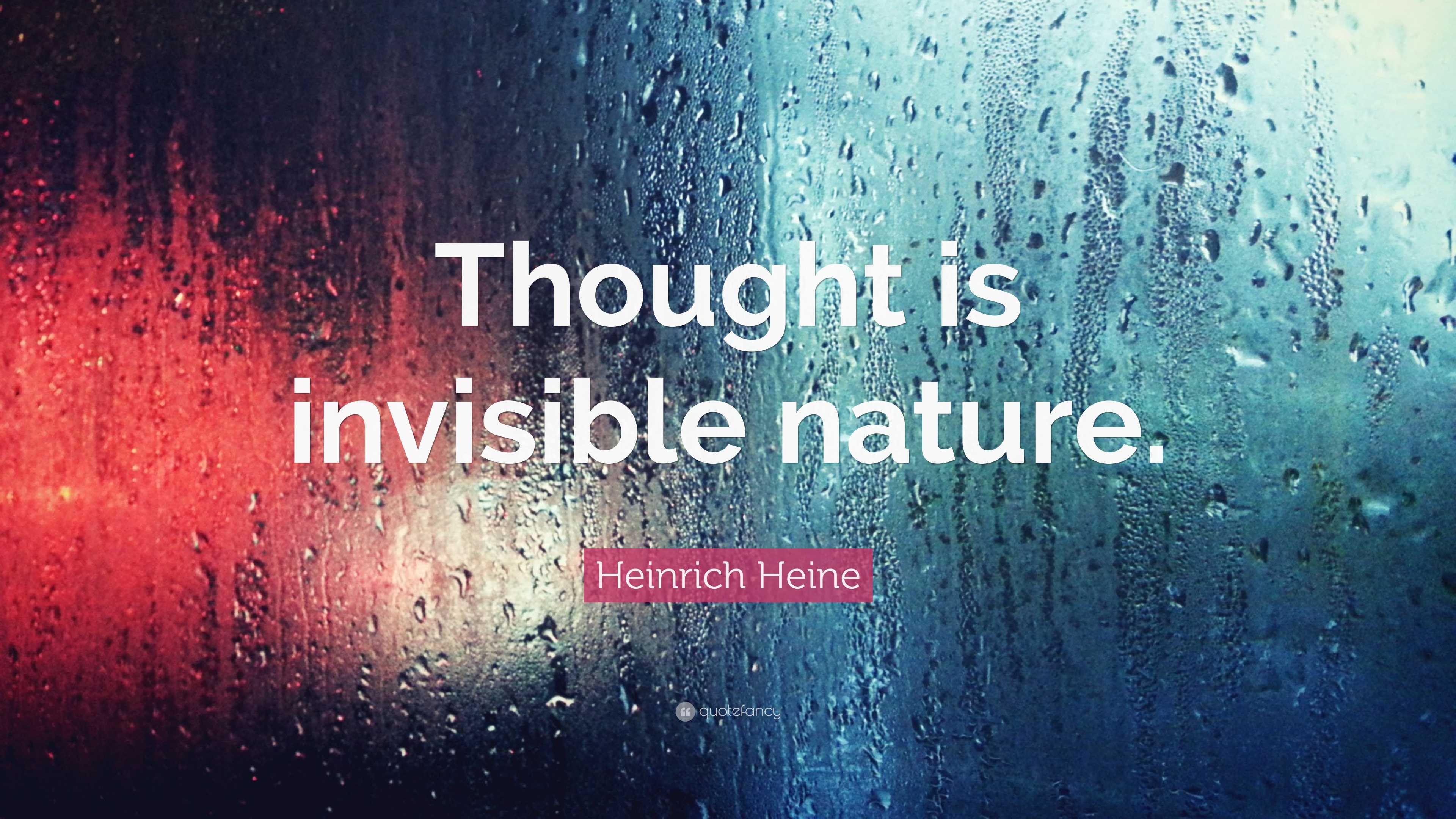 Heinrich Heine Quote: “Thought is invisible nature.”