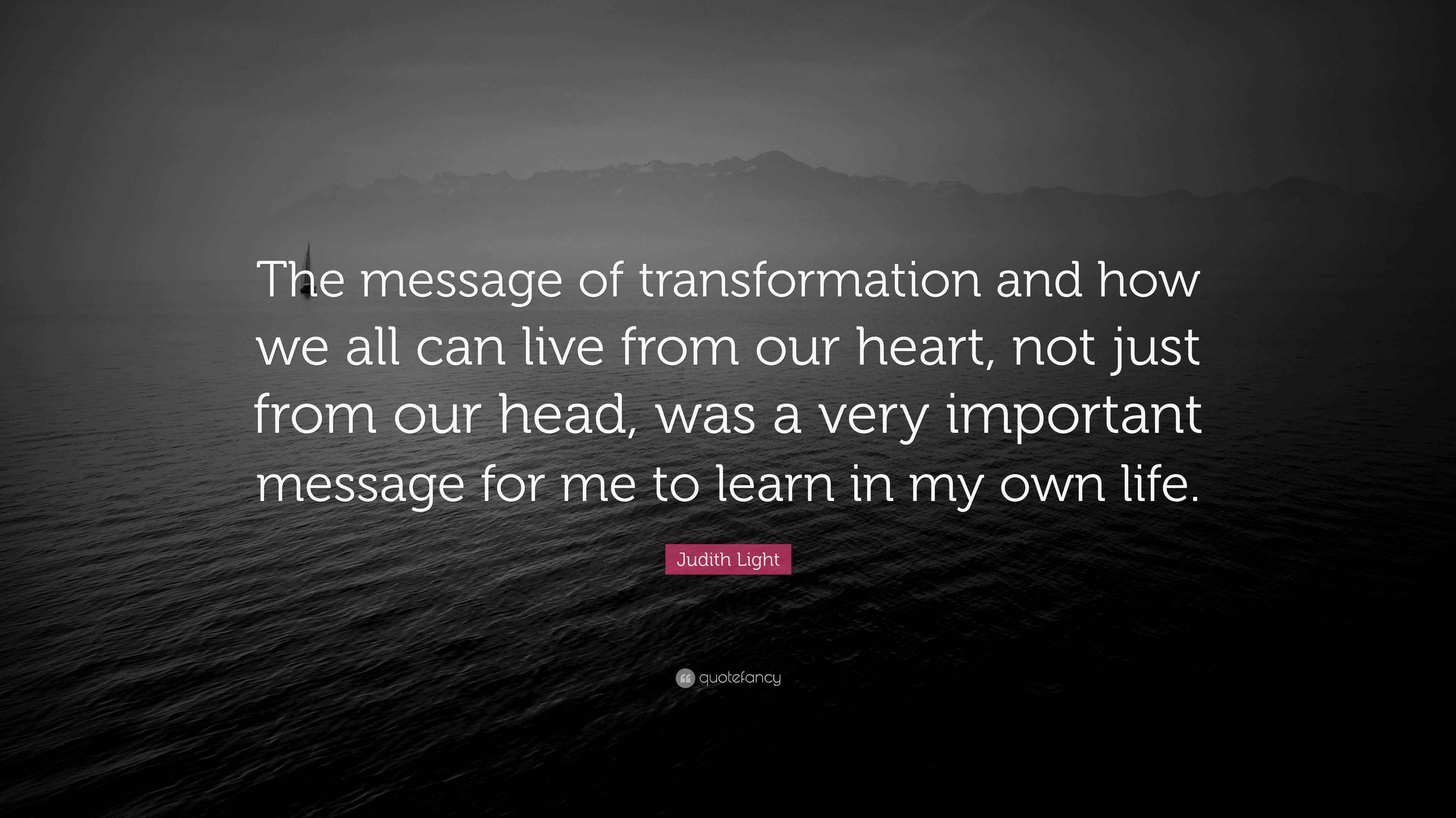 Judith Light Quote: “The message of transformation and how we all can ...