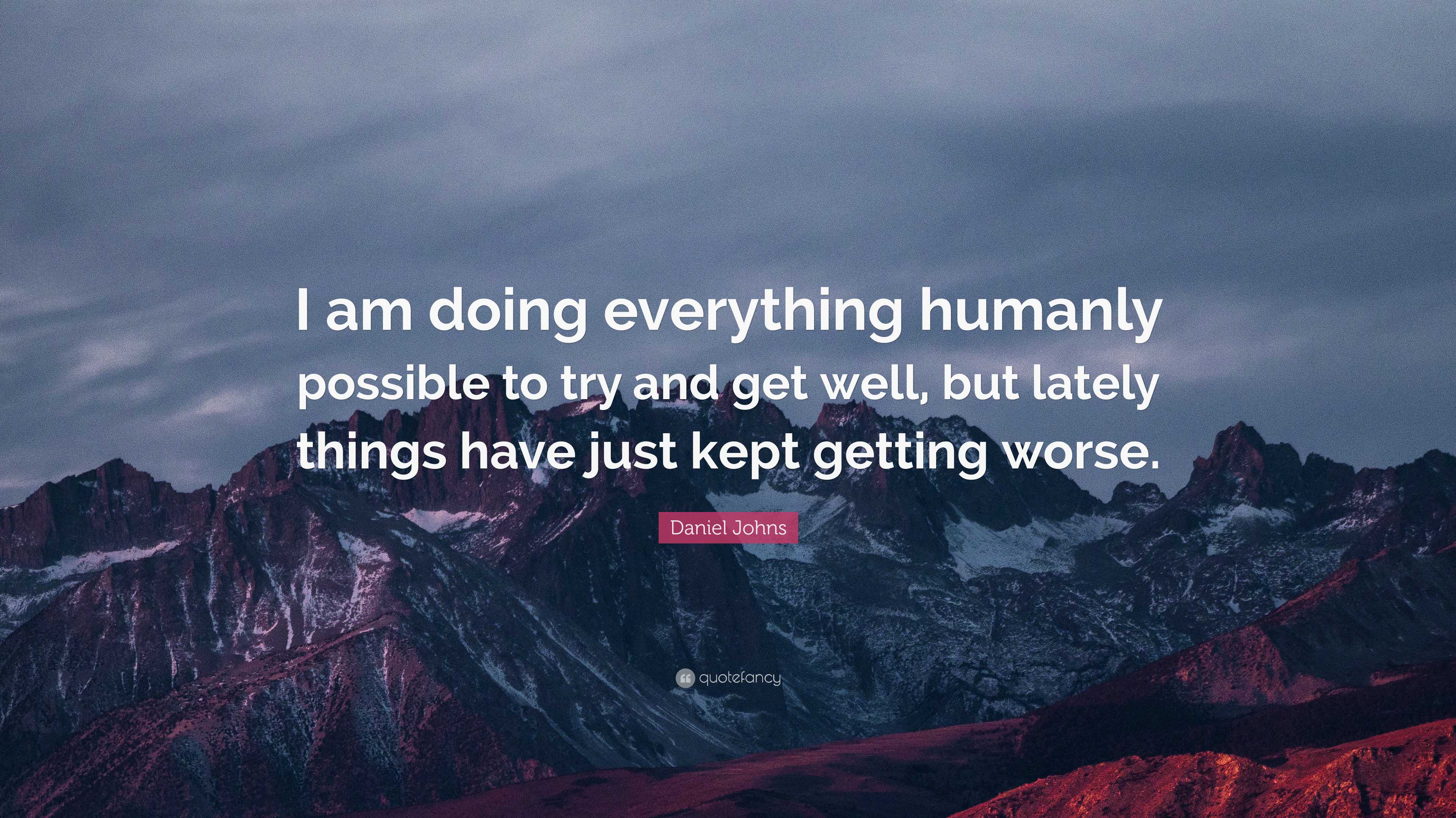Daniel Johns Quote: “I am doing everything humanly possible to try and ...