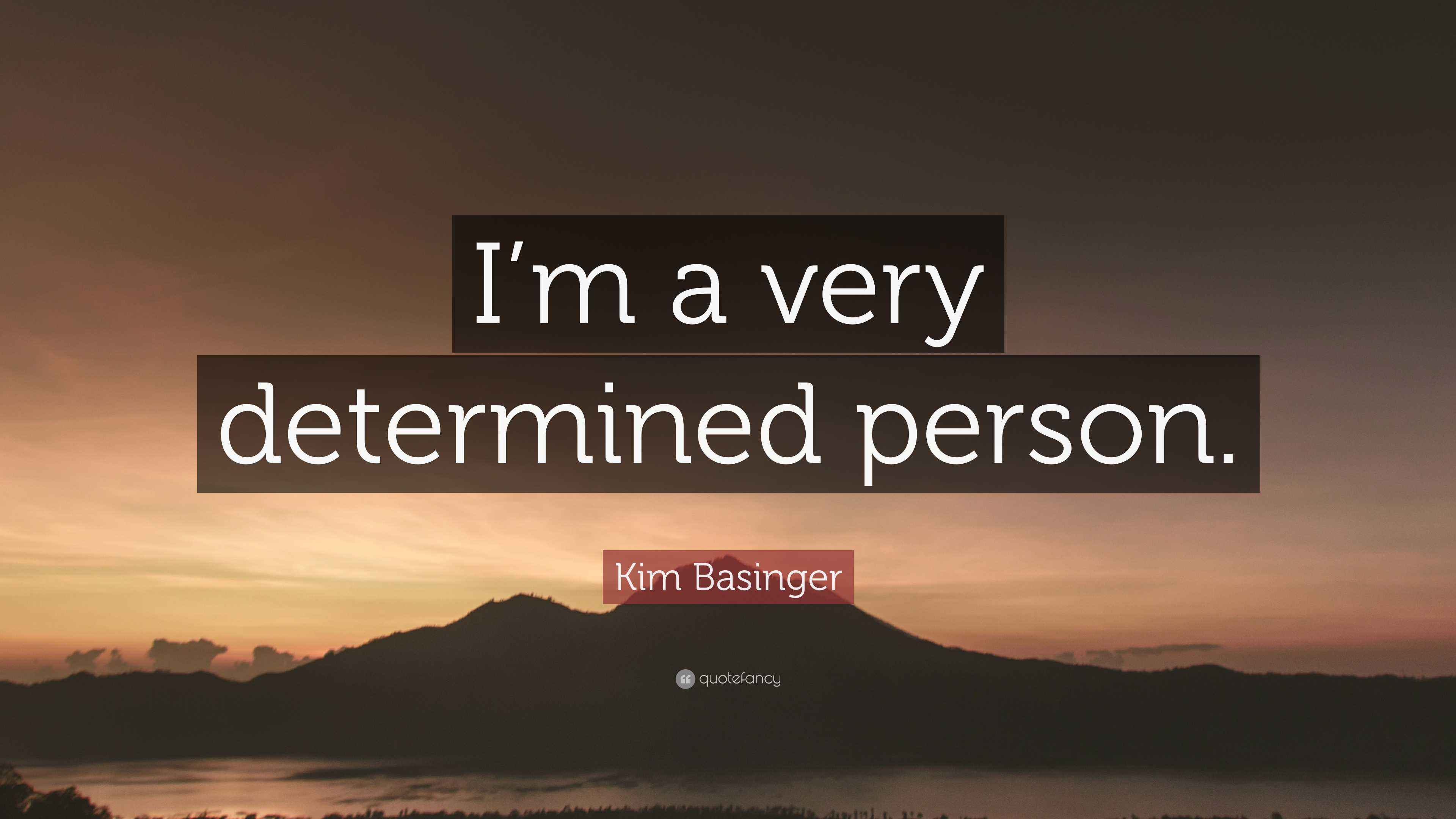 Kim Basinger Quote: “I’m a very determined person.”