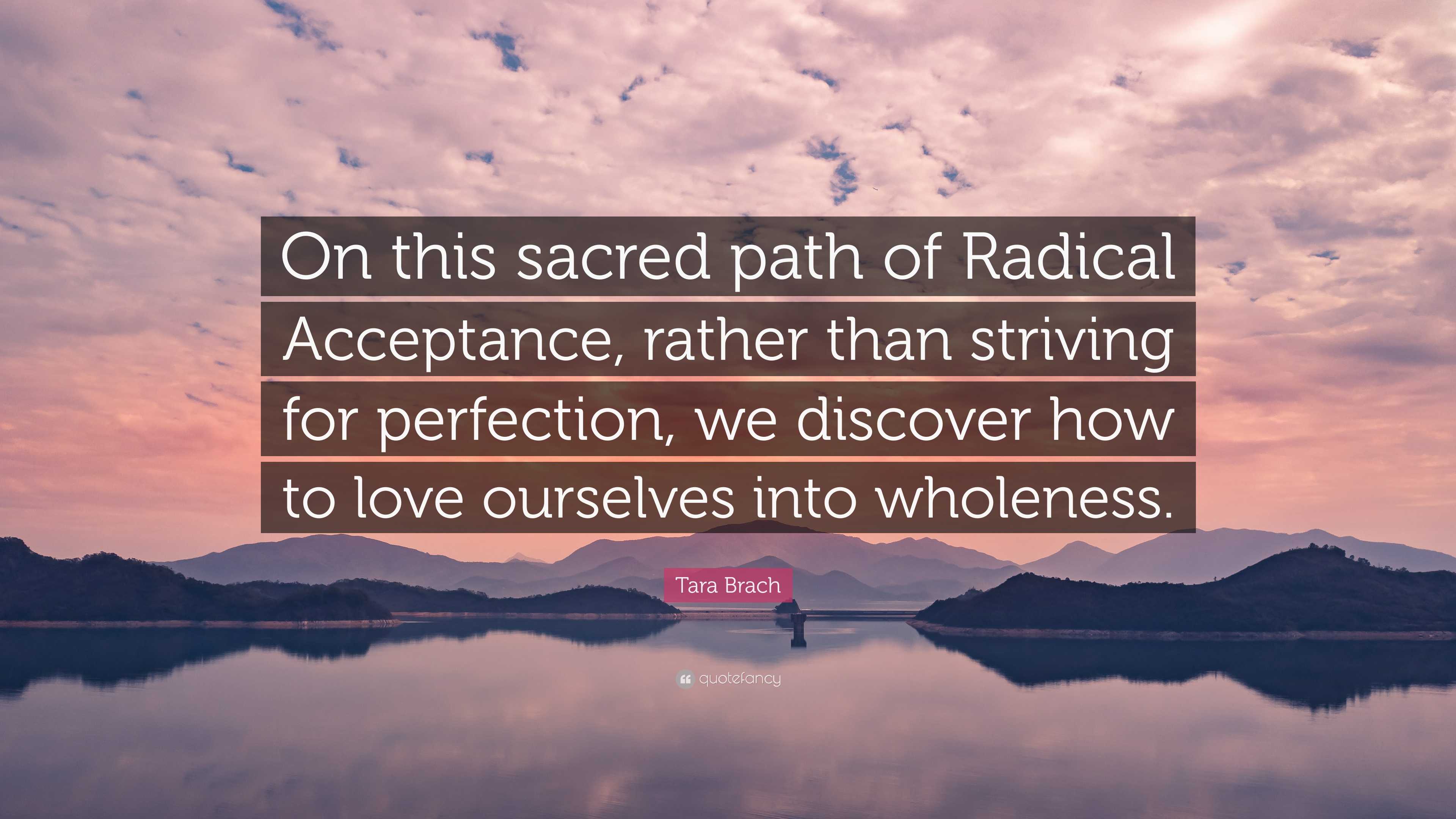 Tara Brach Quote: “On this sacred path of Radical Acceptance, rather ...