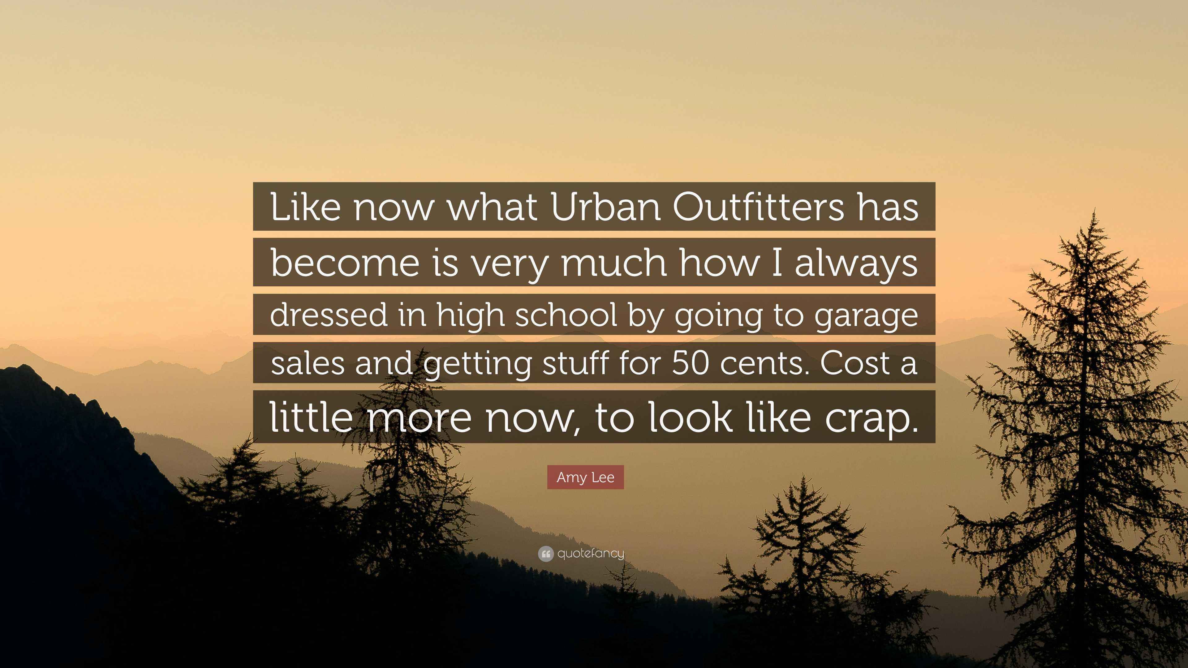 Amy Lee Quote: “Like now what Urban Outfitters has become is very much ...