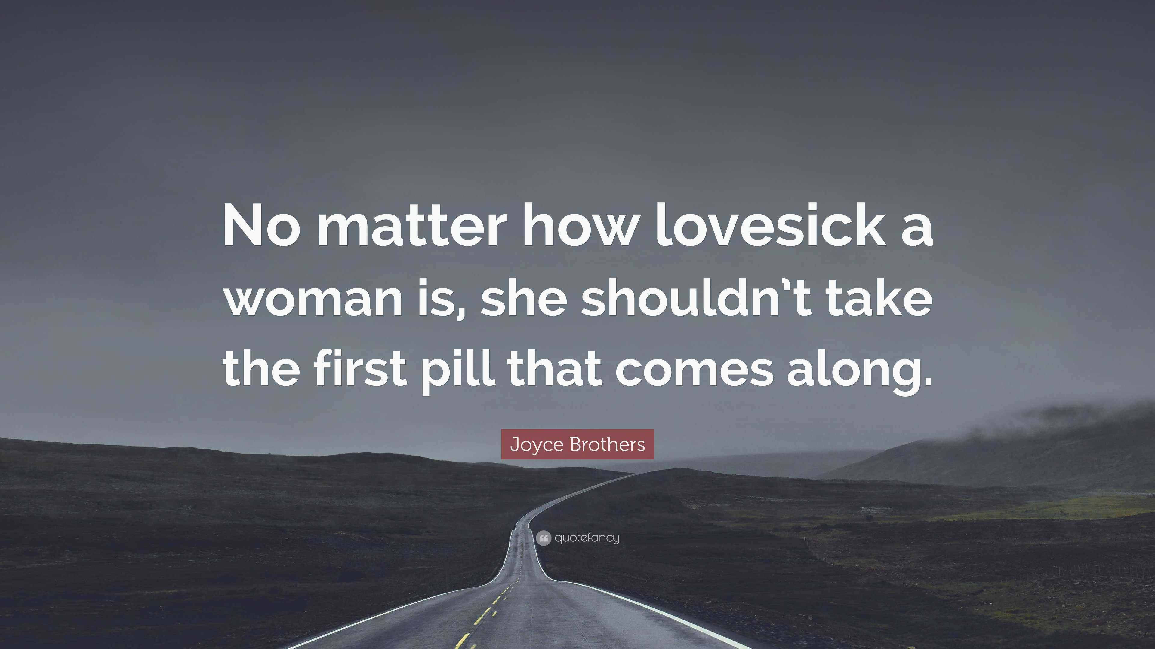 Joyce Brothers Quote: “No matter how lovesick a woman is, she shouldn’t ...