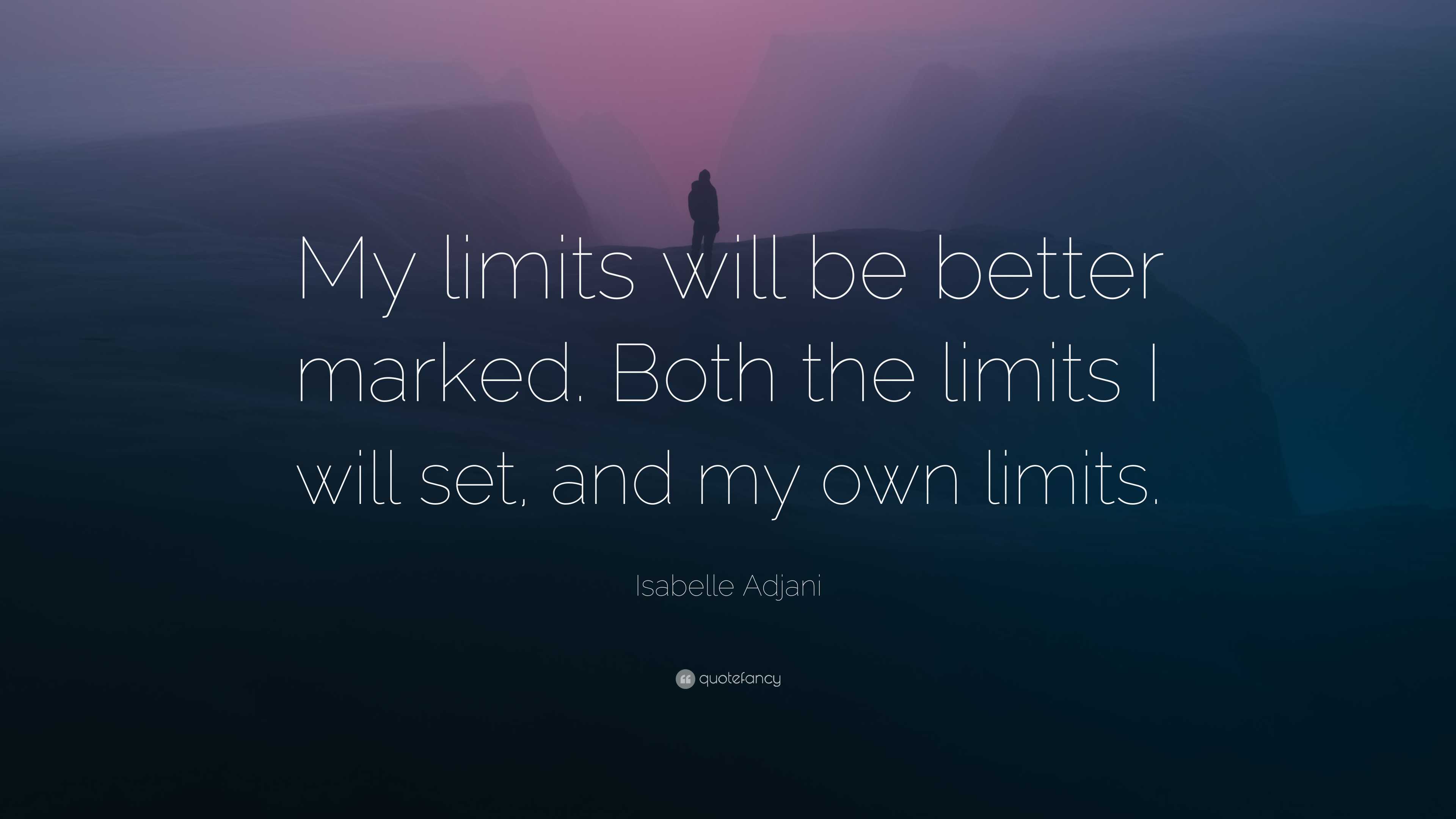 Isabelle Adjani Quote: “My limits will be better marked. Both the ...