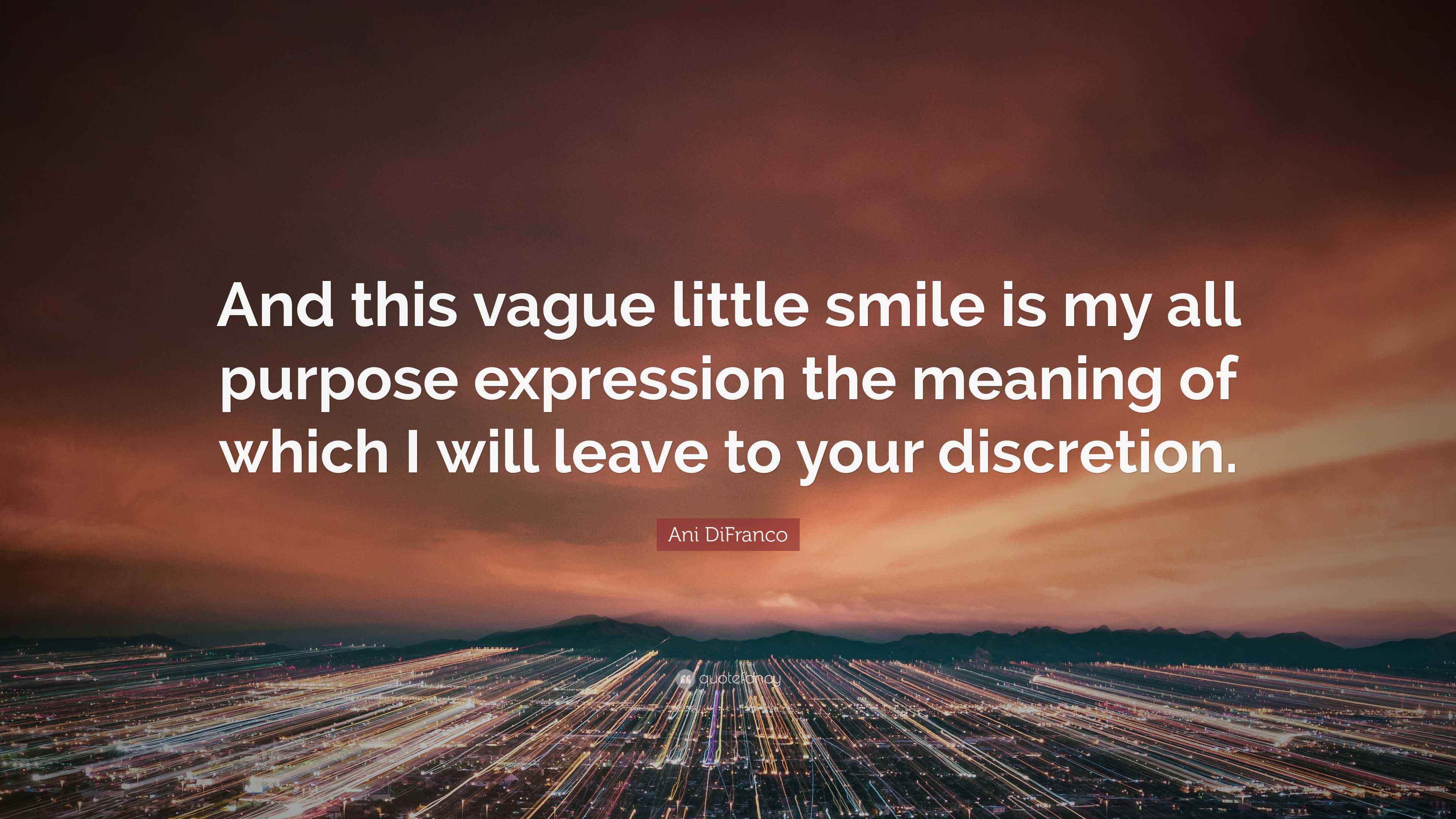Ani DiFranco Quote: “And this vague little smile is my all purpose ...