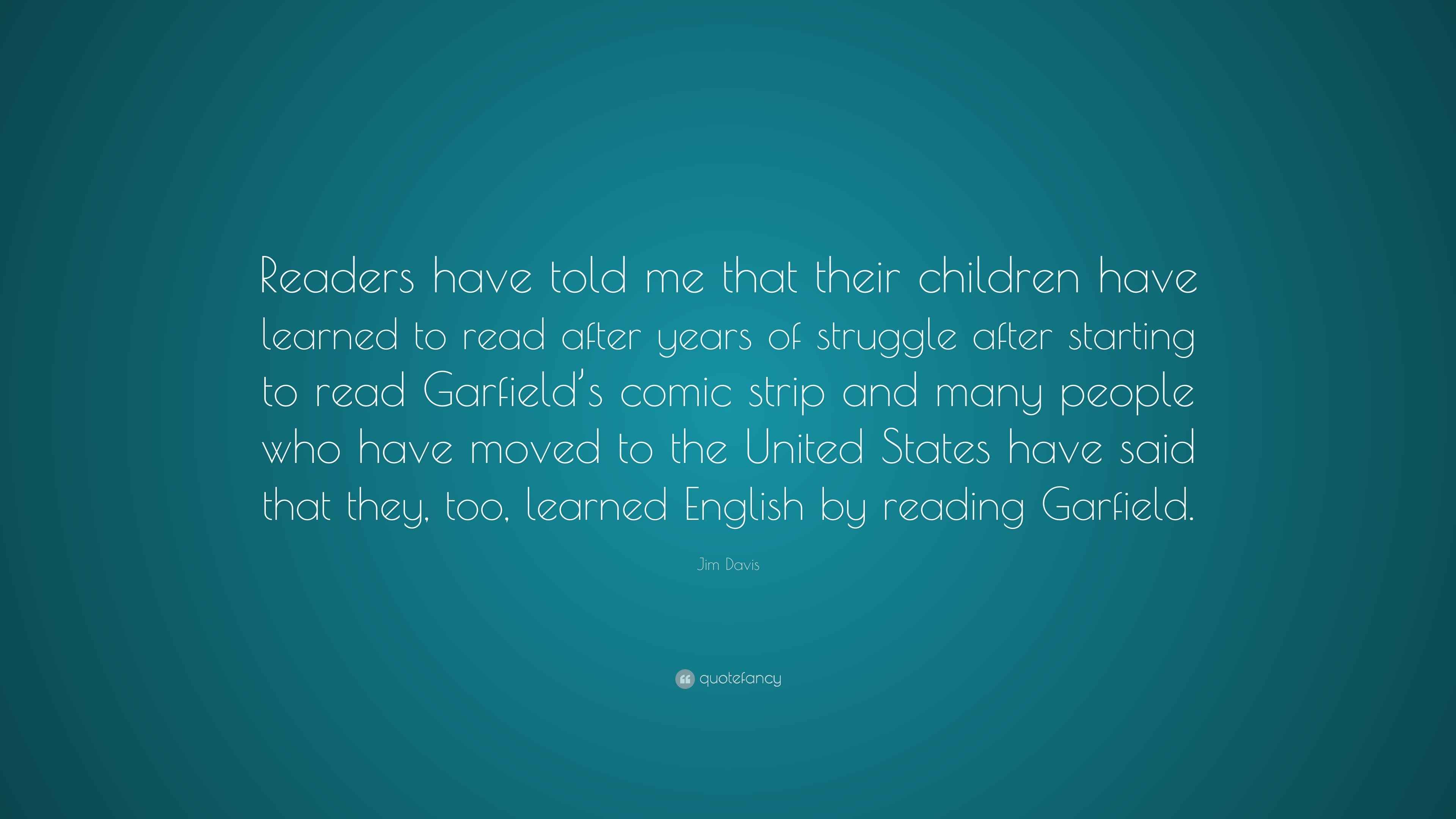 Jim Davis Quote: “Readers have told me that their children have learned ...