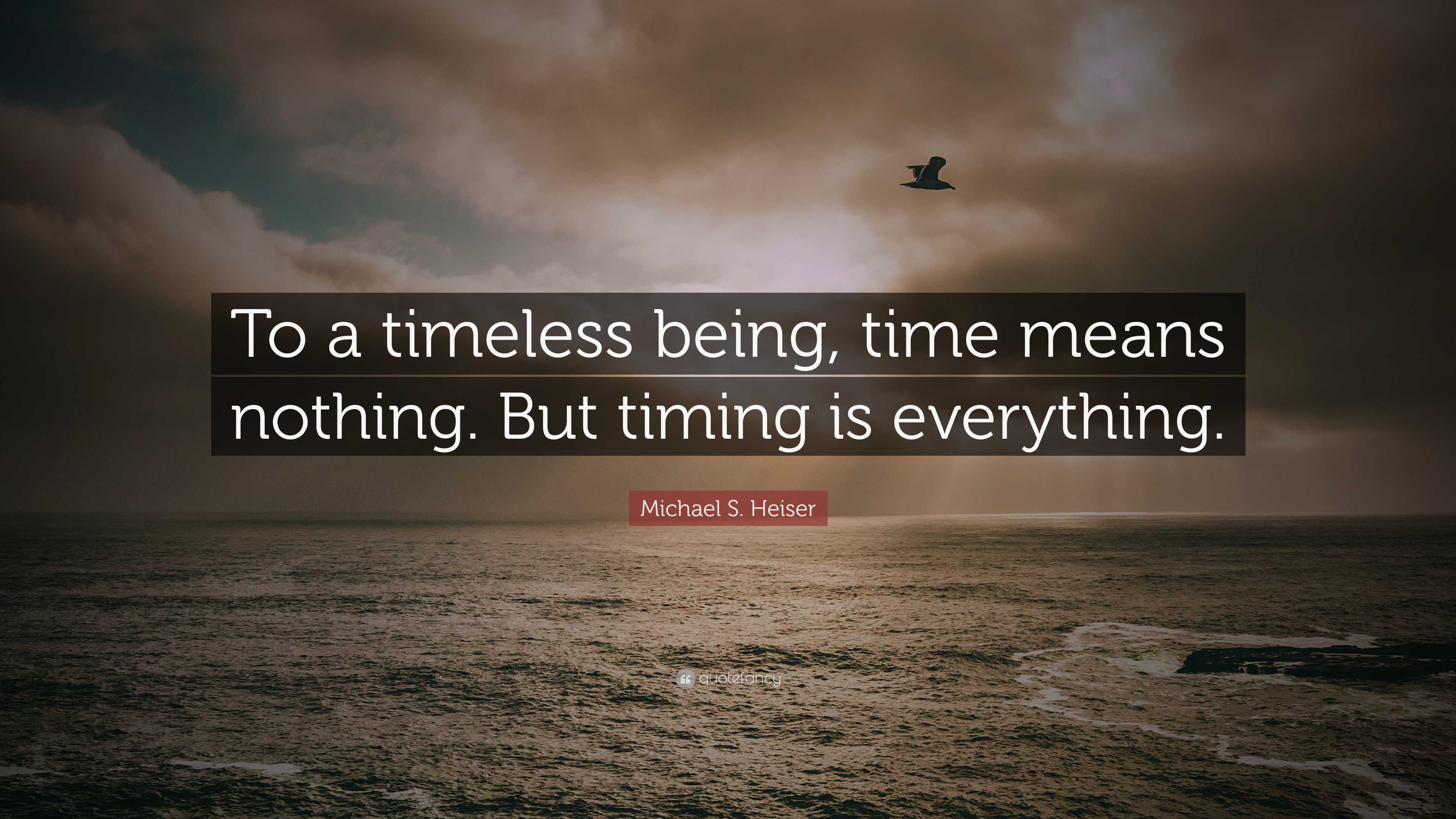 Michael S. Heiser Quote: “To a timeless being, time means nothing. But ...