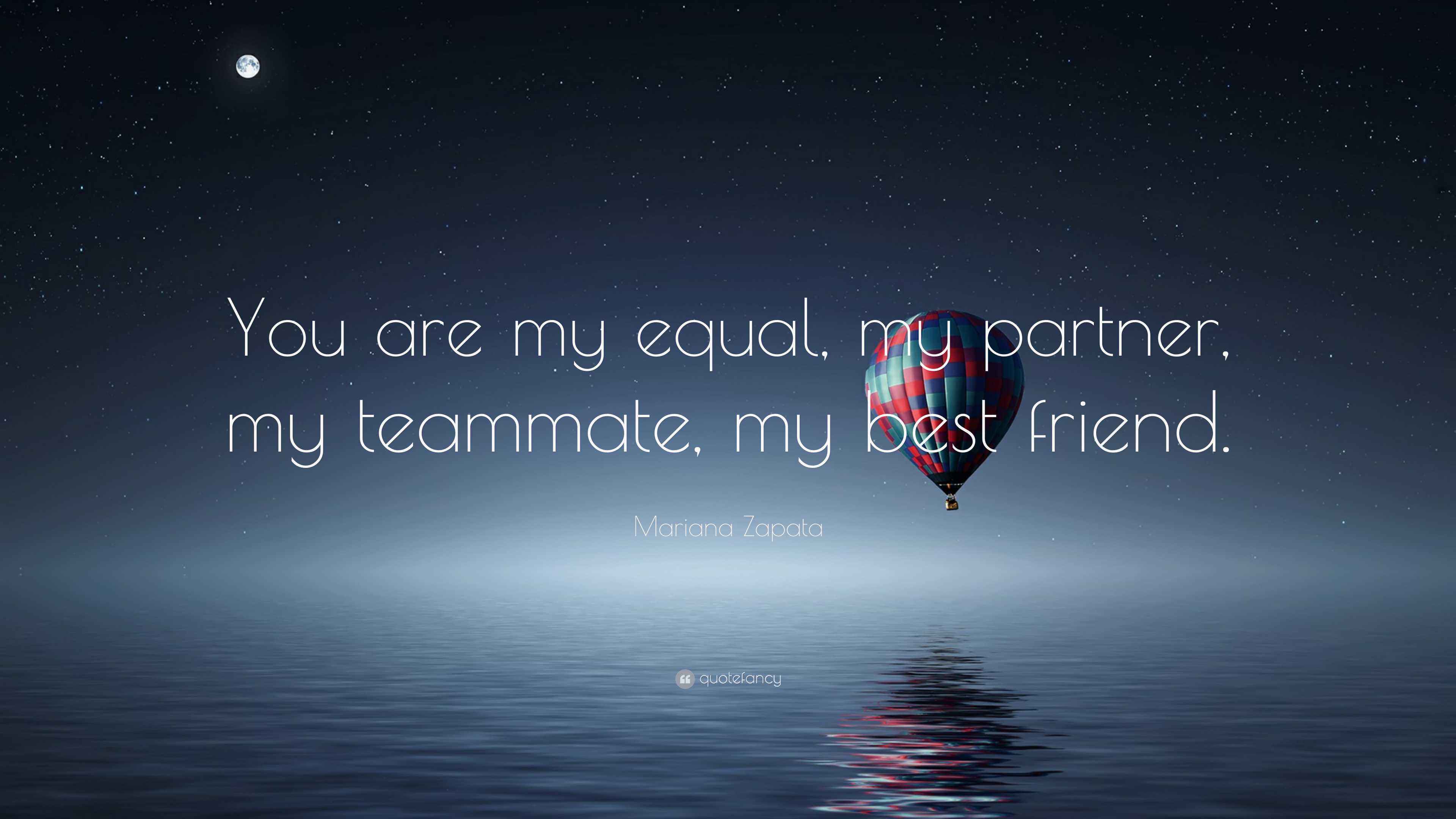 Mariana Zapata Quote: “You are my equal, my partner, my teammate, my ...