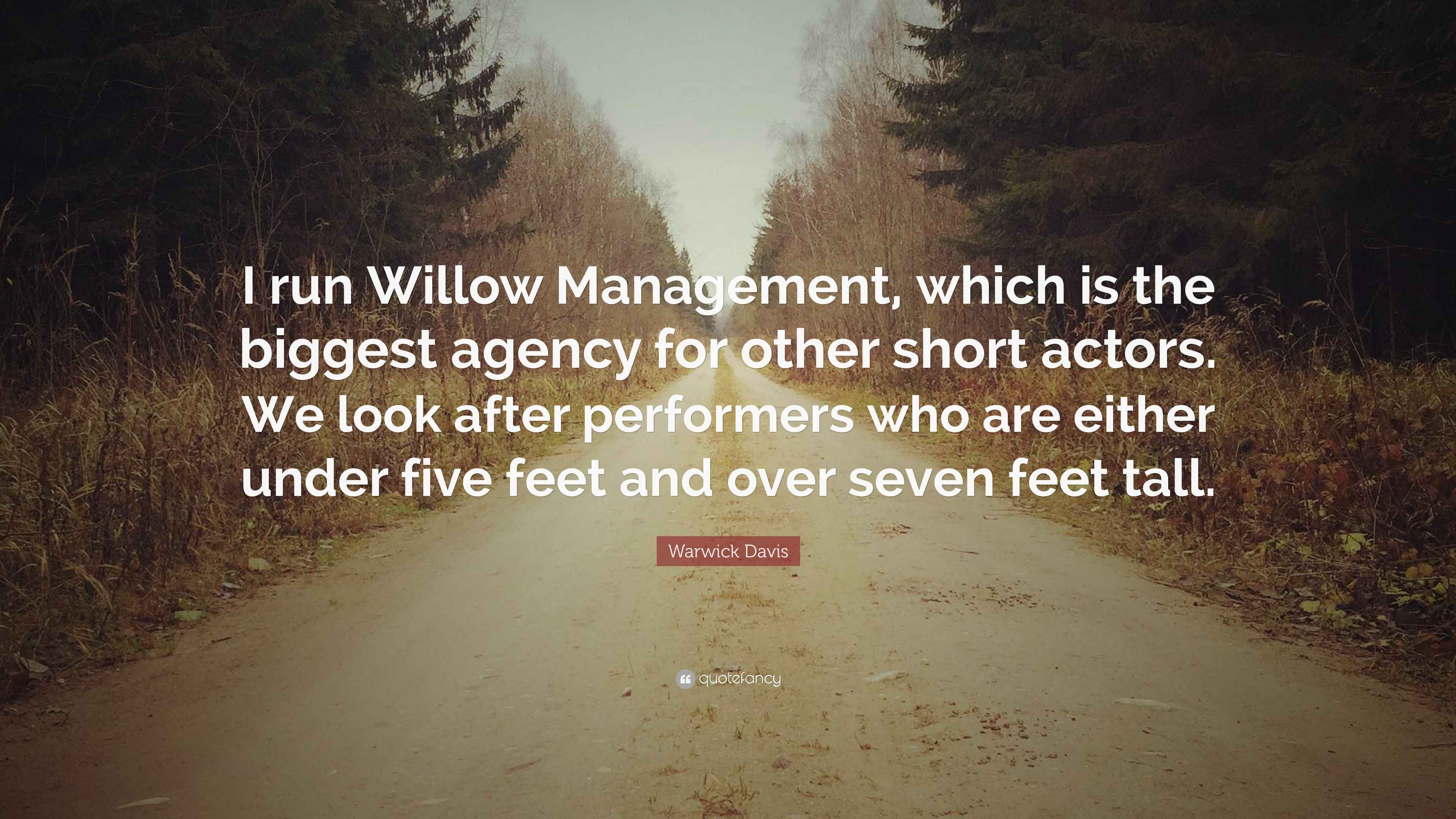 Warwick Davis Quote: “I run Willow Management, which is the biggest ...