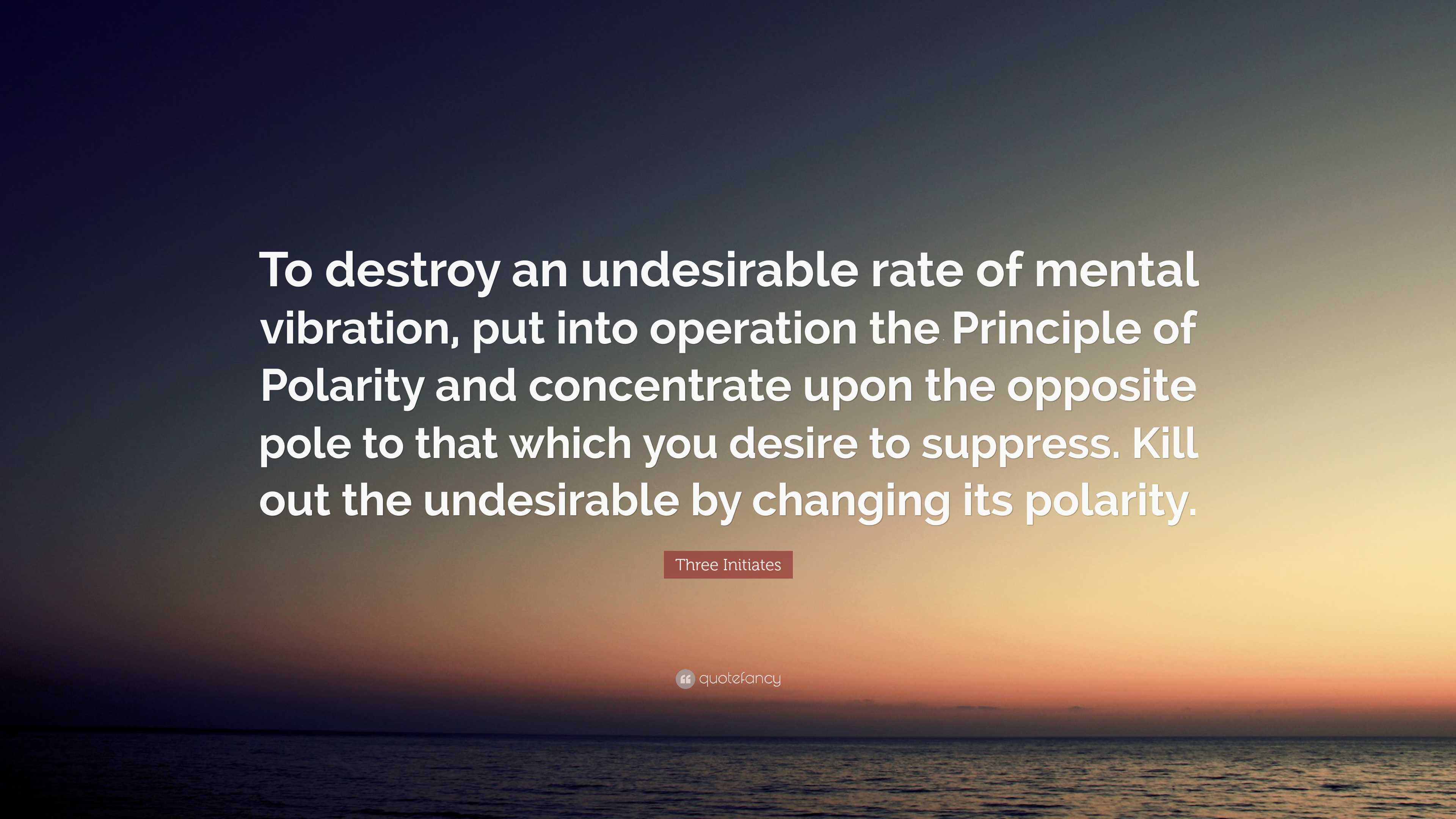 Three Initiates Quote: “To destroy an undesirable rate of mental ...