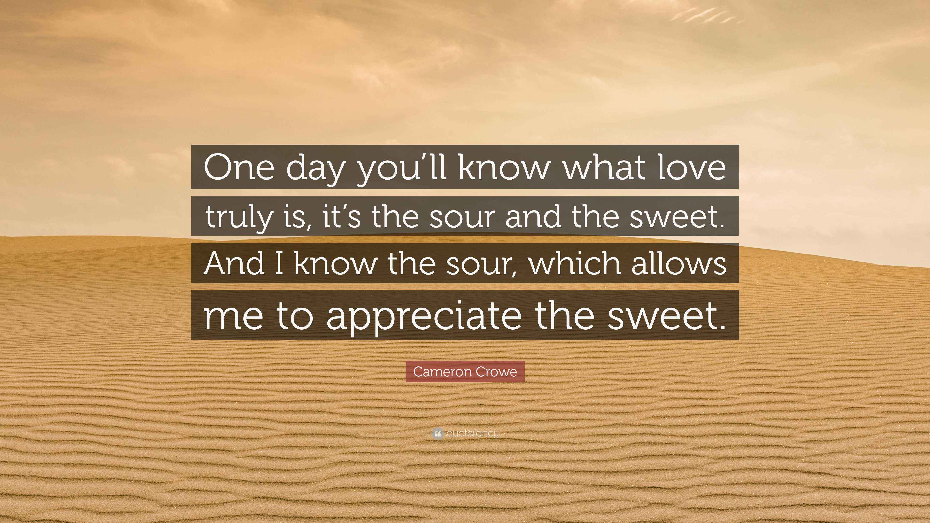 Cameron Crowe Quote: “One day you’ll know what love truly is, it’s the ...