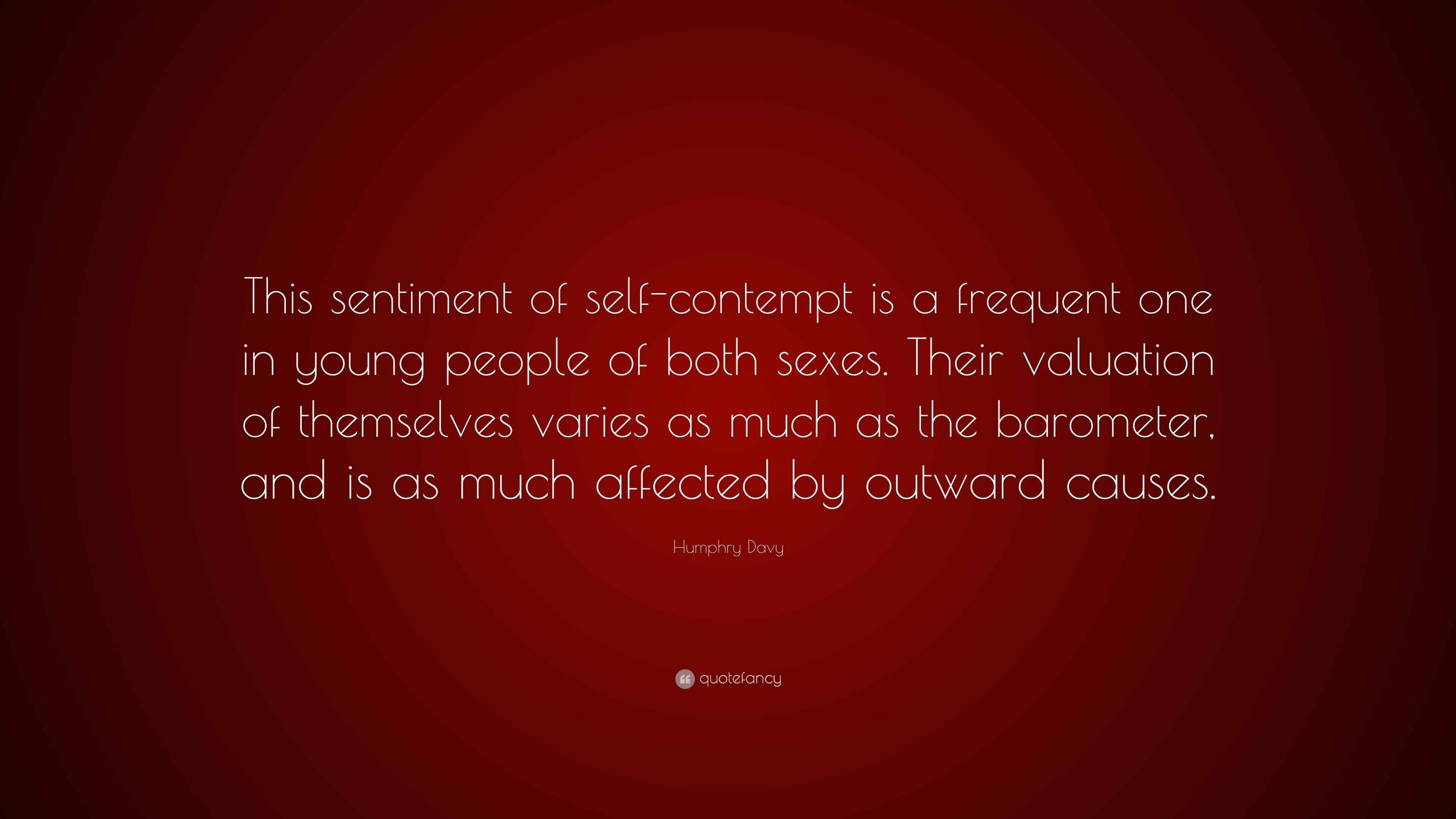 Humphry Davy Quote: “This sentiment of self-contempt is a frequent one ...