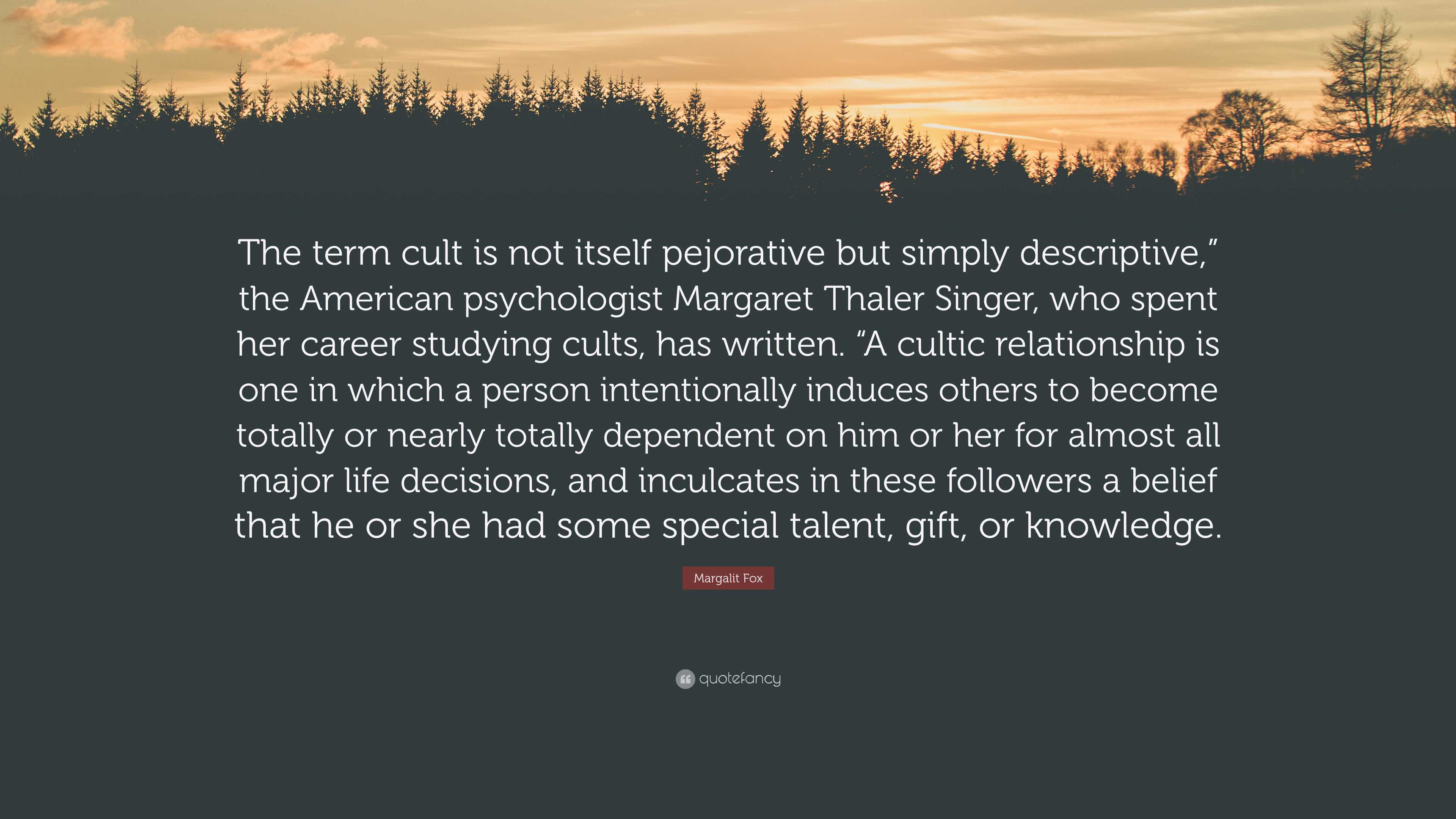 Margalit Fox Quote: “The term cult is not itself pejorative but simply ...