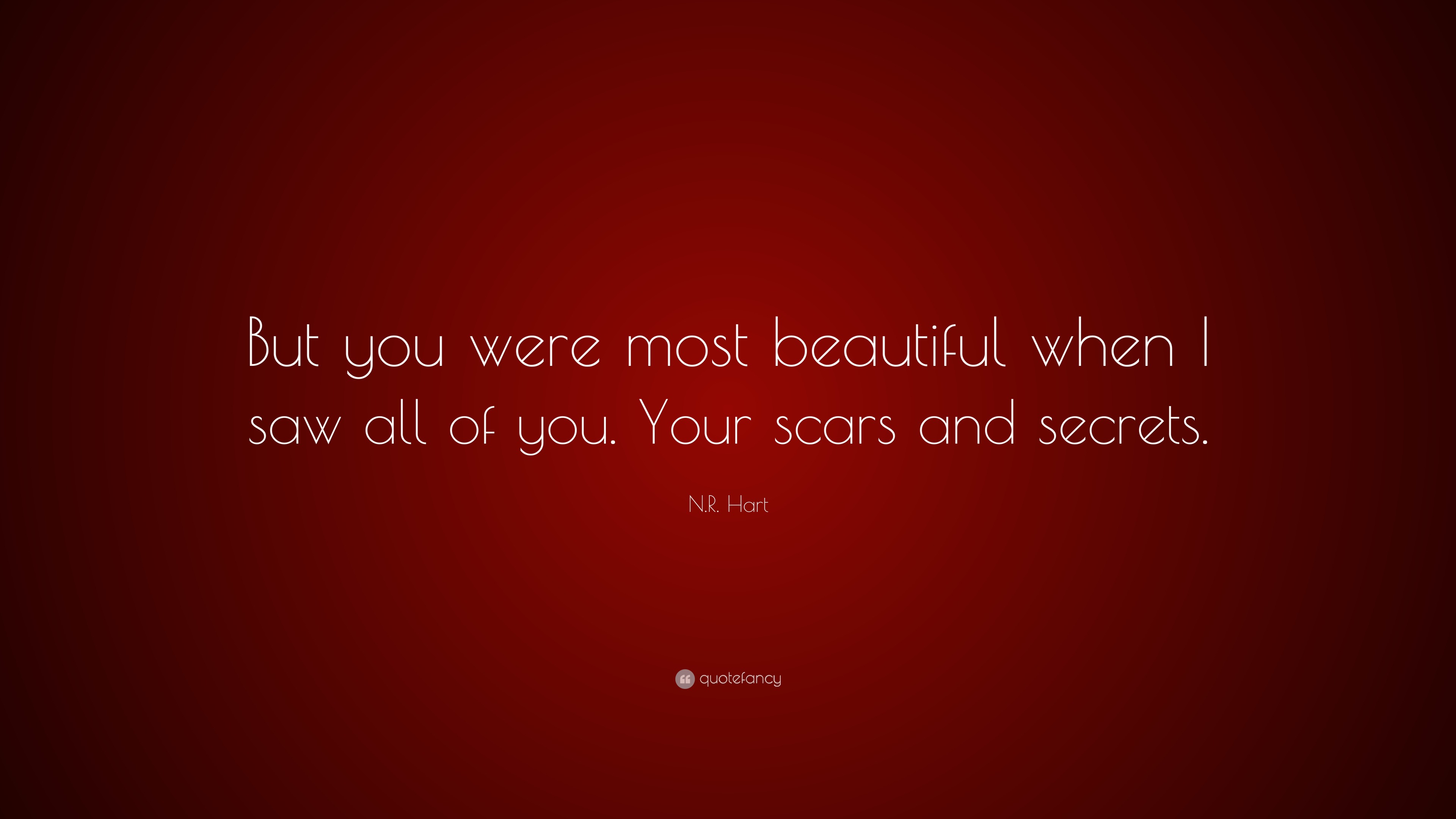 N.R. Hart Quote: “But you were most beautiful when I saw all of you ...