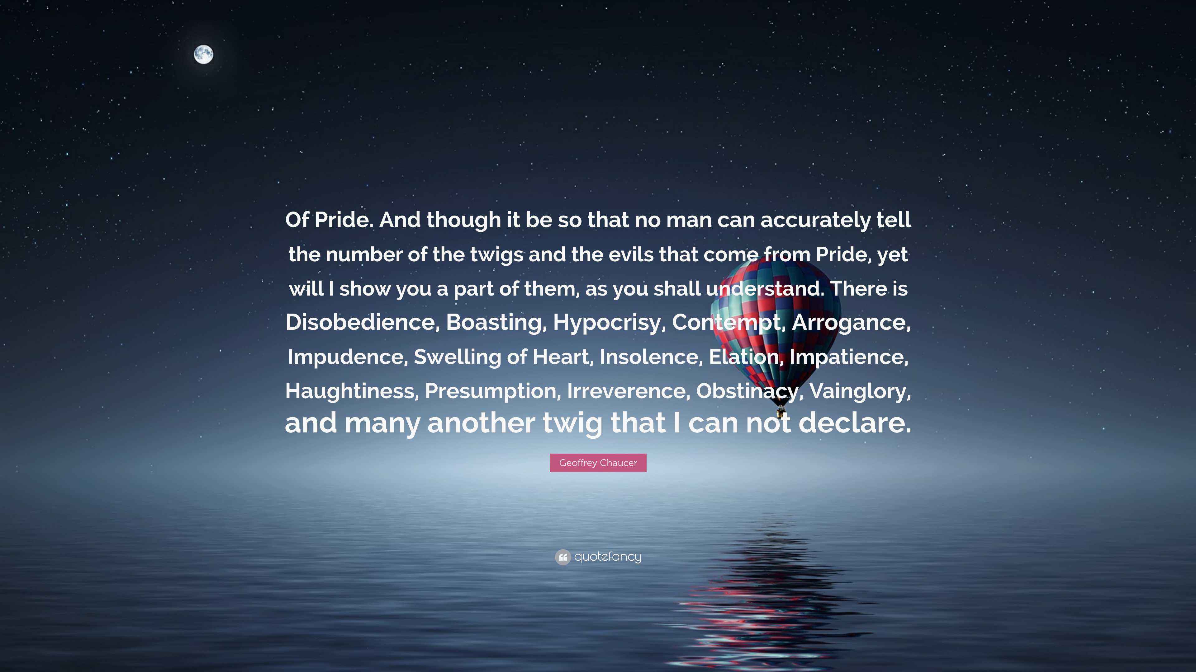 Geoffrey Chaucer Quote: “Of Pride. And though it be so that no man can ...