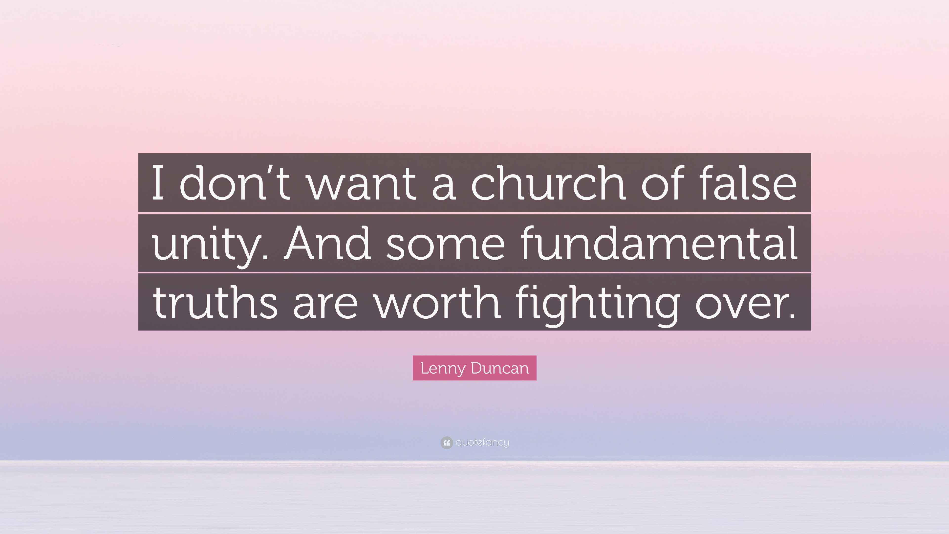 Lenny Duncan Quote: “I don’t want a church of false unity. And some ...