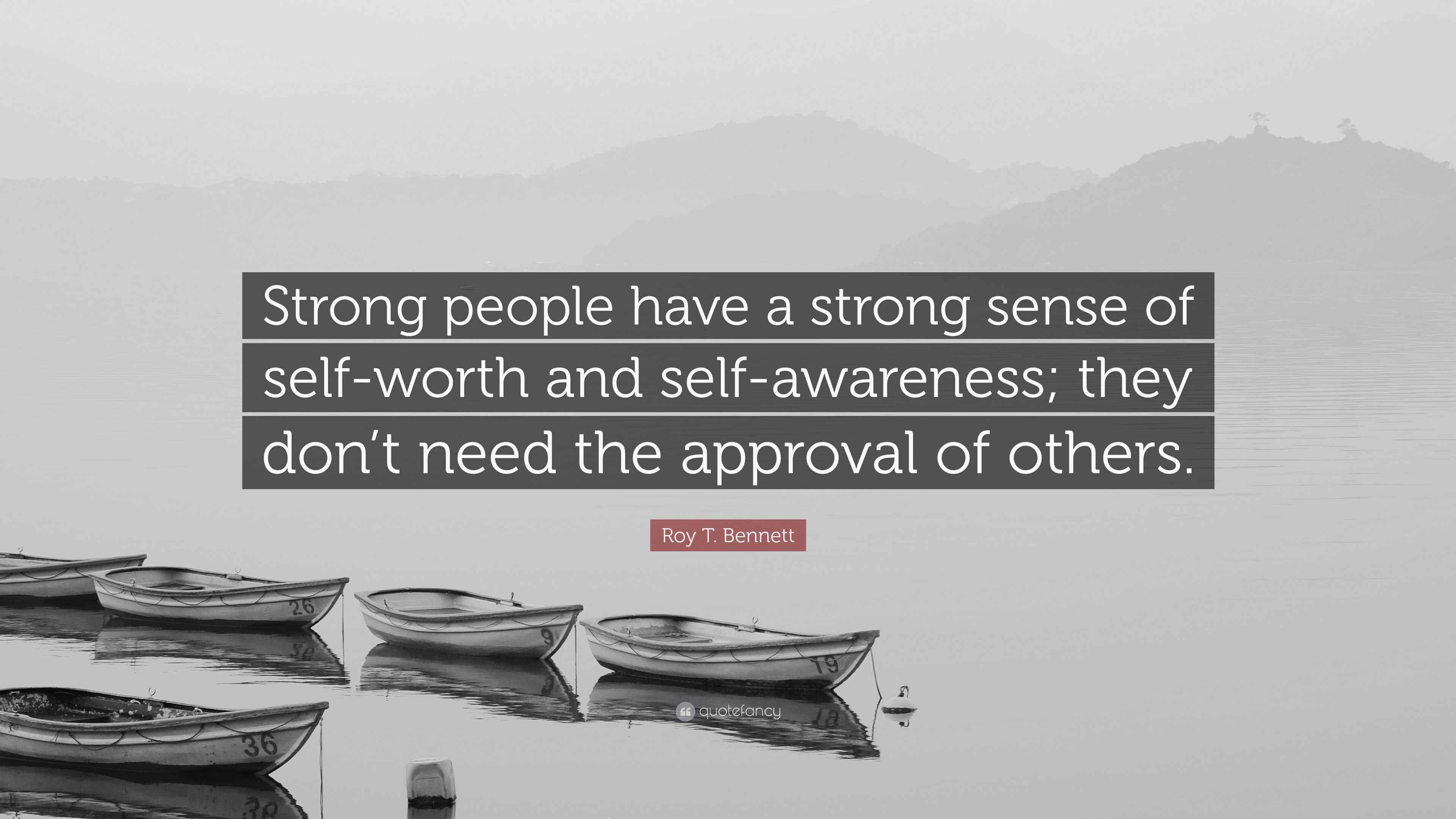 Roy T. Bennett Quote: “Strong people have a strong sense of self-worth ...