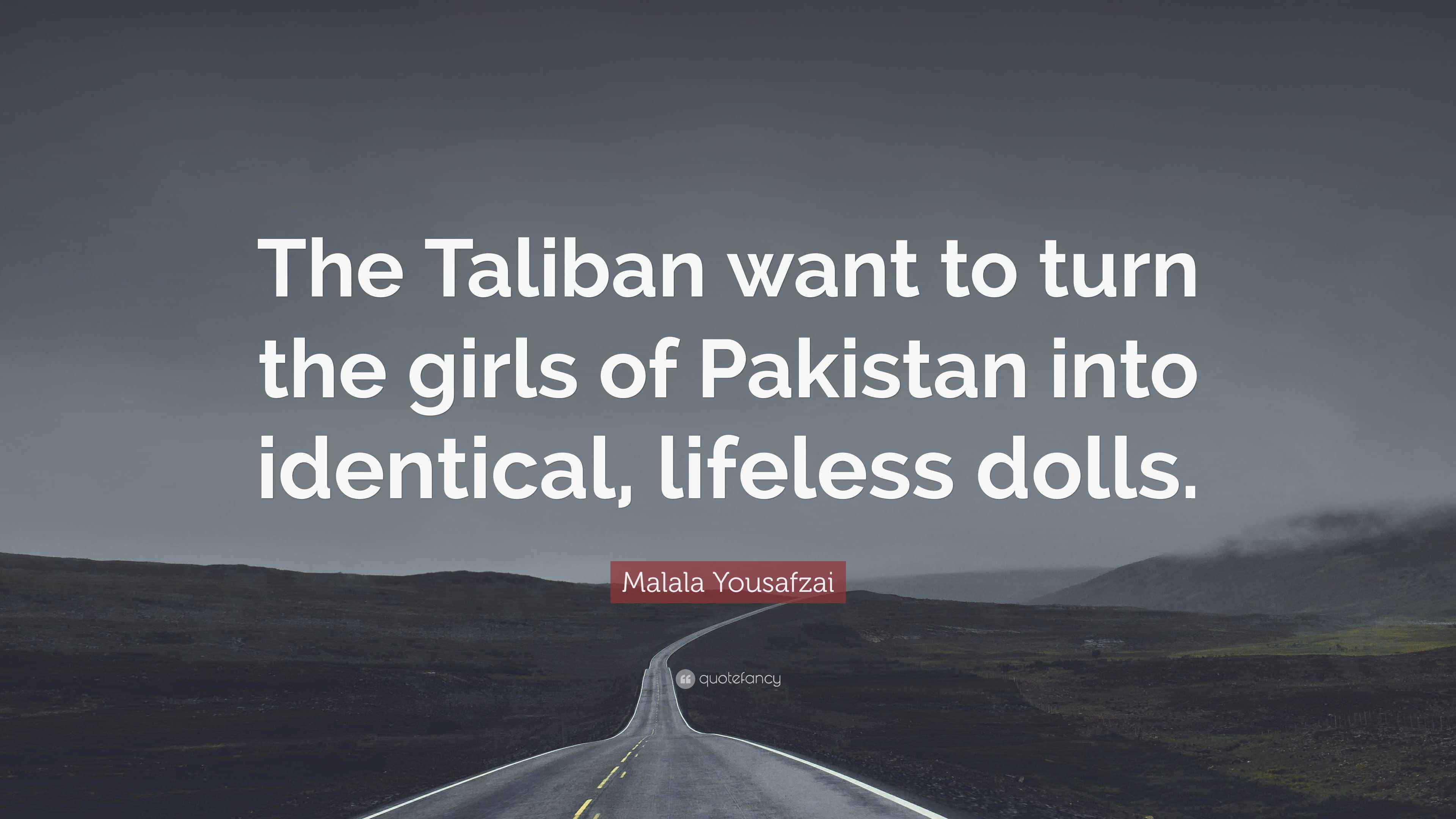 Malala Yousafzai Quote: “The Taliban want to turn the girls of Pakistan ...