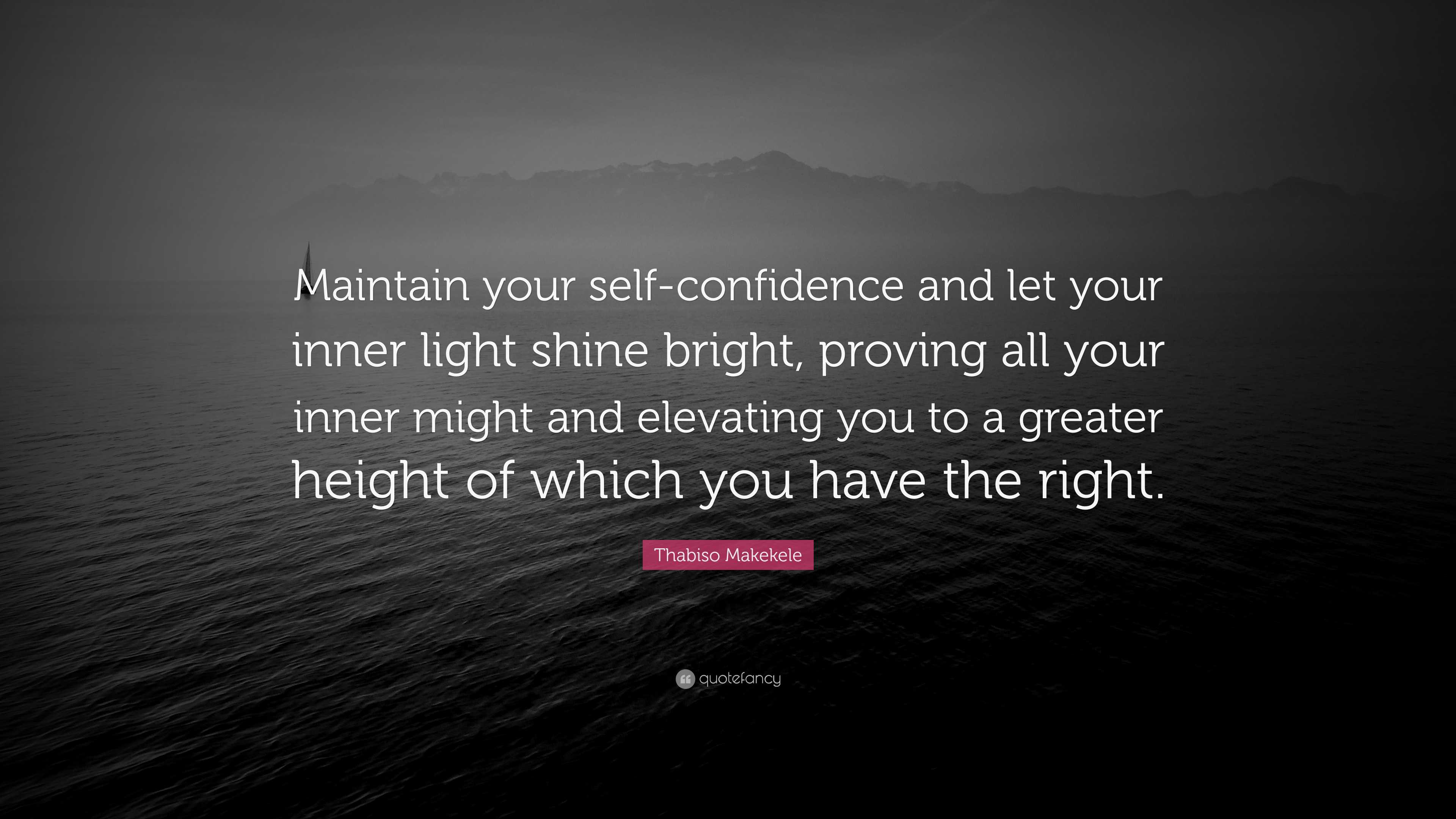 Thabiso Makekele Quote: “Maintain your self-confidence and let your ...
