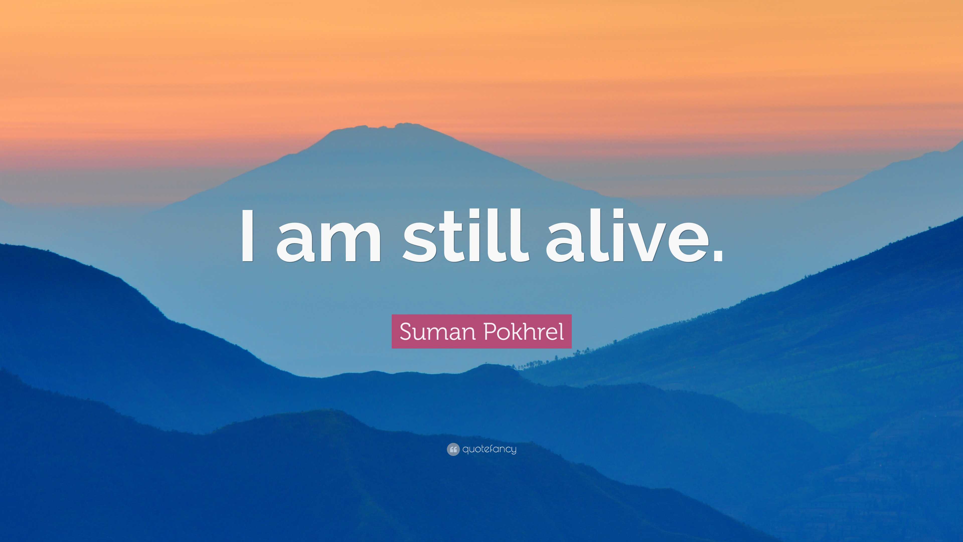 Suman Pokhrel Quote: “I am still alive.”