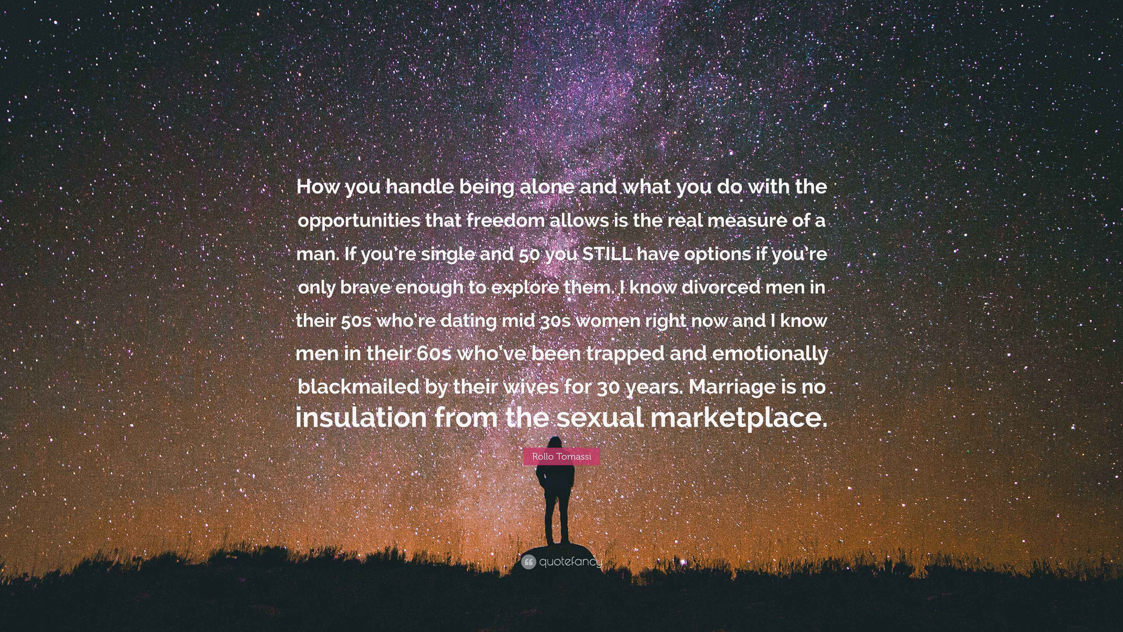 Rollo Tomassi Quote: “How you handle being alone and what you do with ...