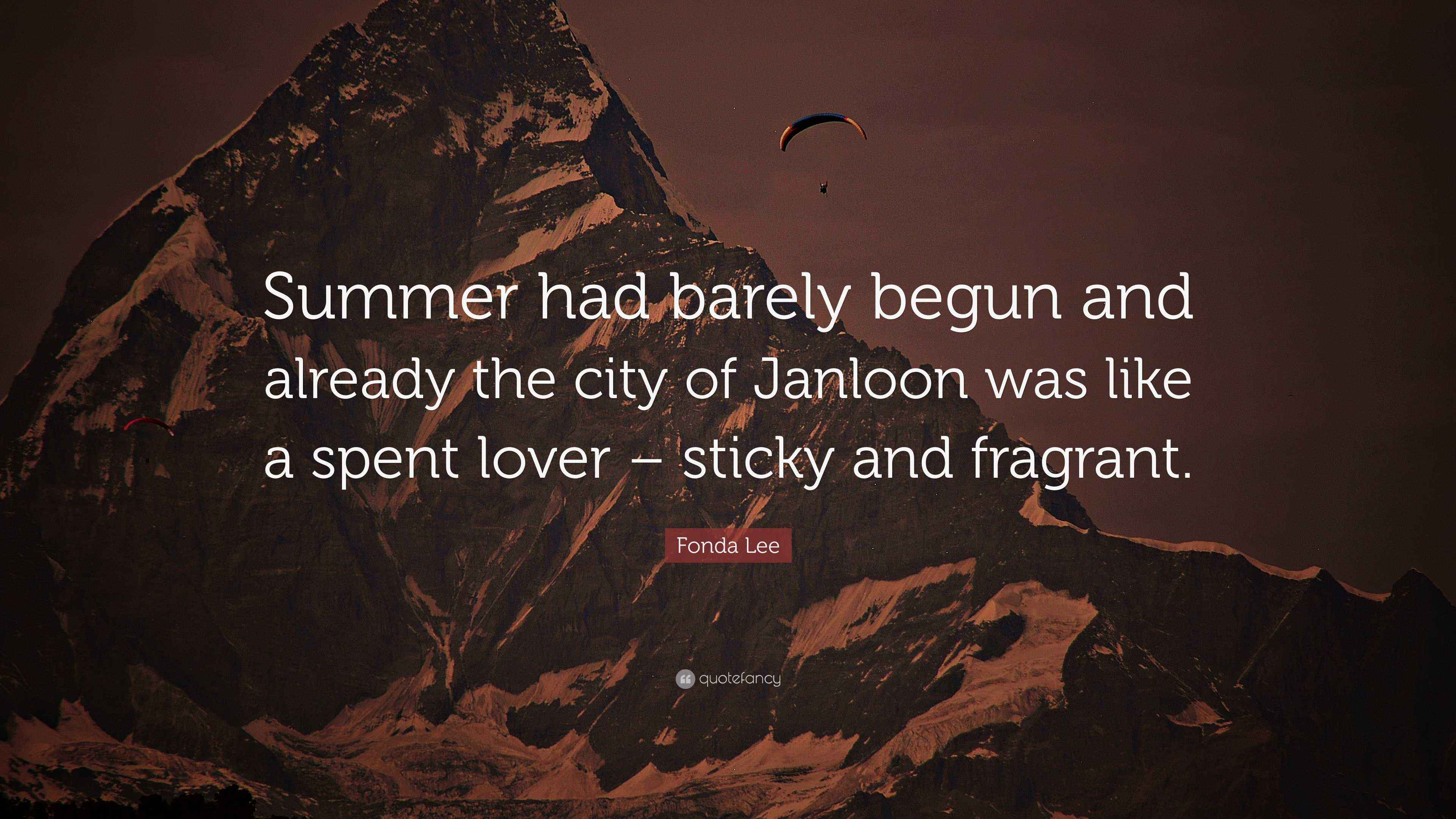 Fonda Lee Quote: “Summer had barely begun and already the city of ...